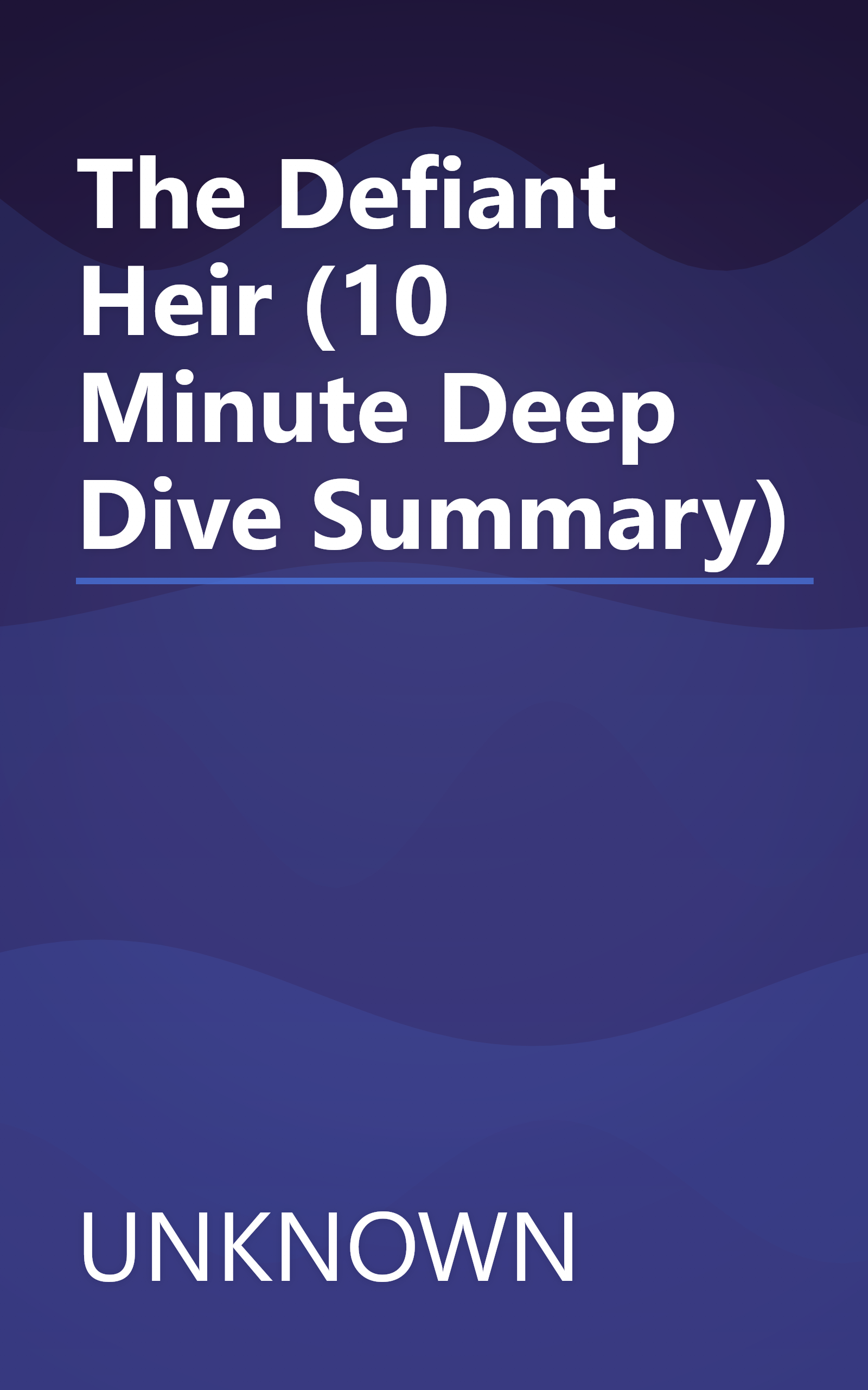 The Defiant Heir (10 Minute   Deep Dive Summary) book cover