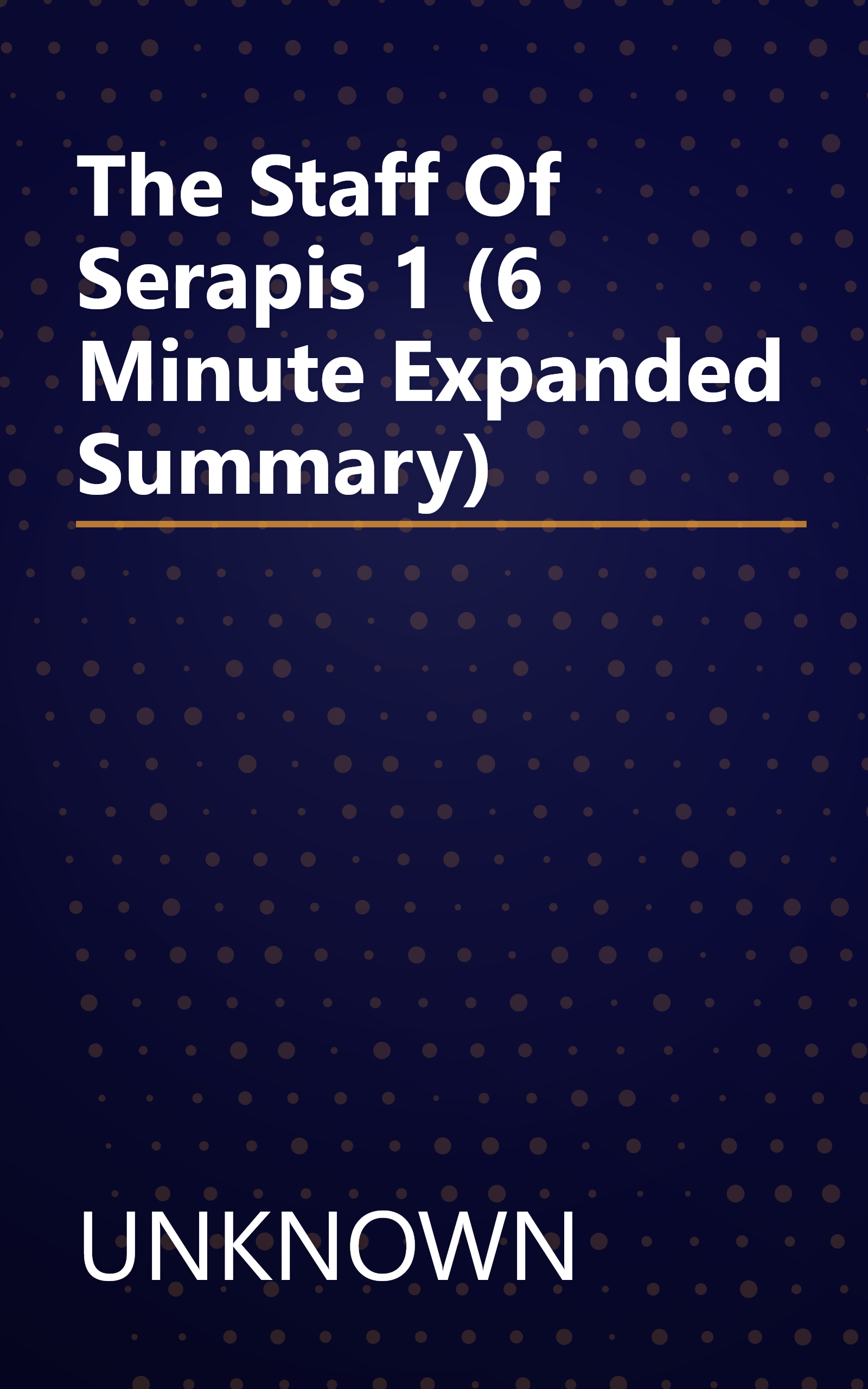 The Staff Of Serapis 1 (6 Minute   Expanded Summary) book cover