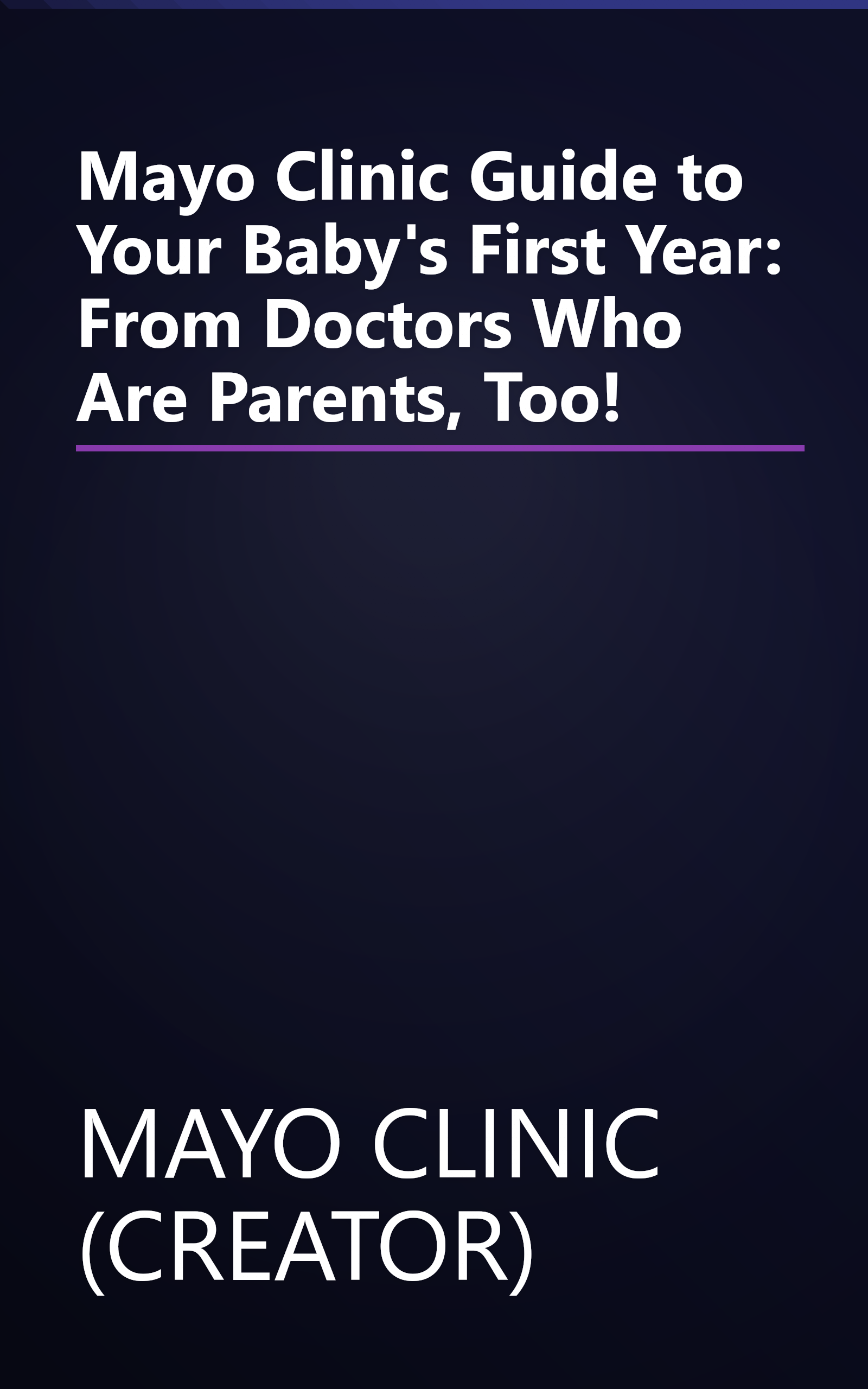 Mayo Clinic Guide to Your Baby's First Year: From Doctors Who Are Parents, Too! book cover