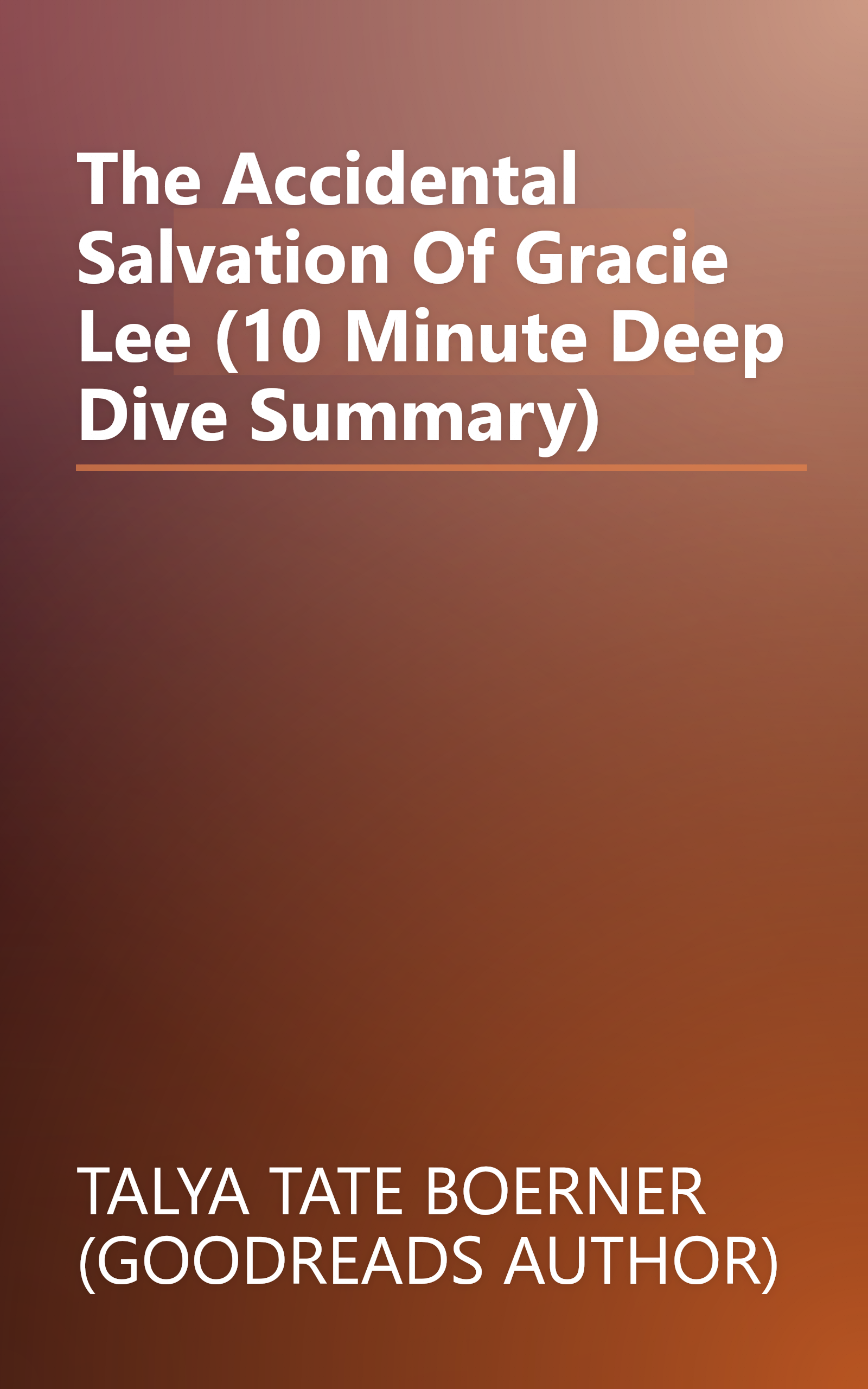 The Accidental Salvation Of Gracie Lee (10 Minute   Deep Dive Summary) book cover
