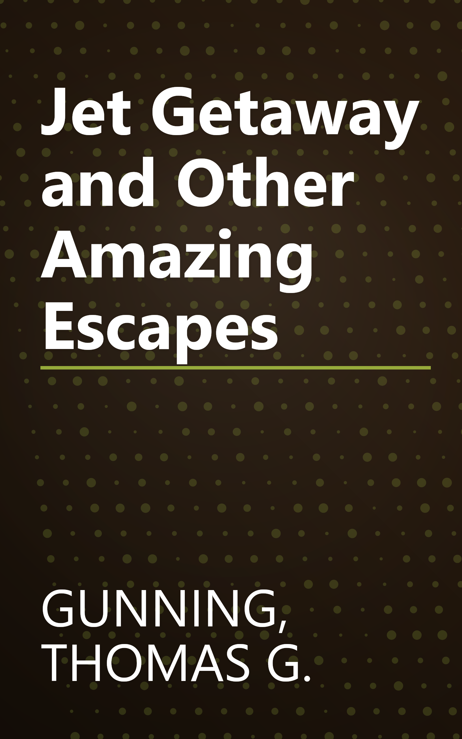 Jet Getaway and Other Amazing Escapes book cover
