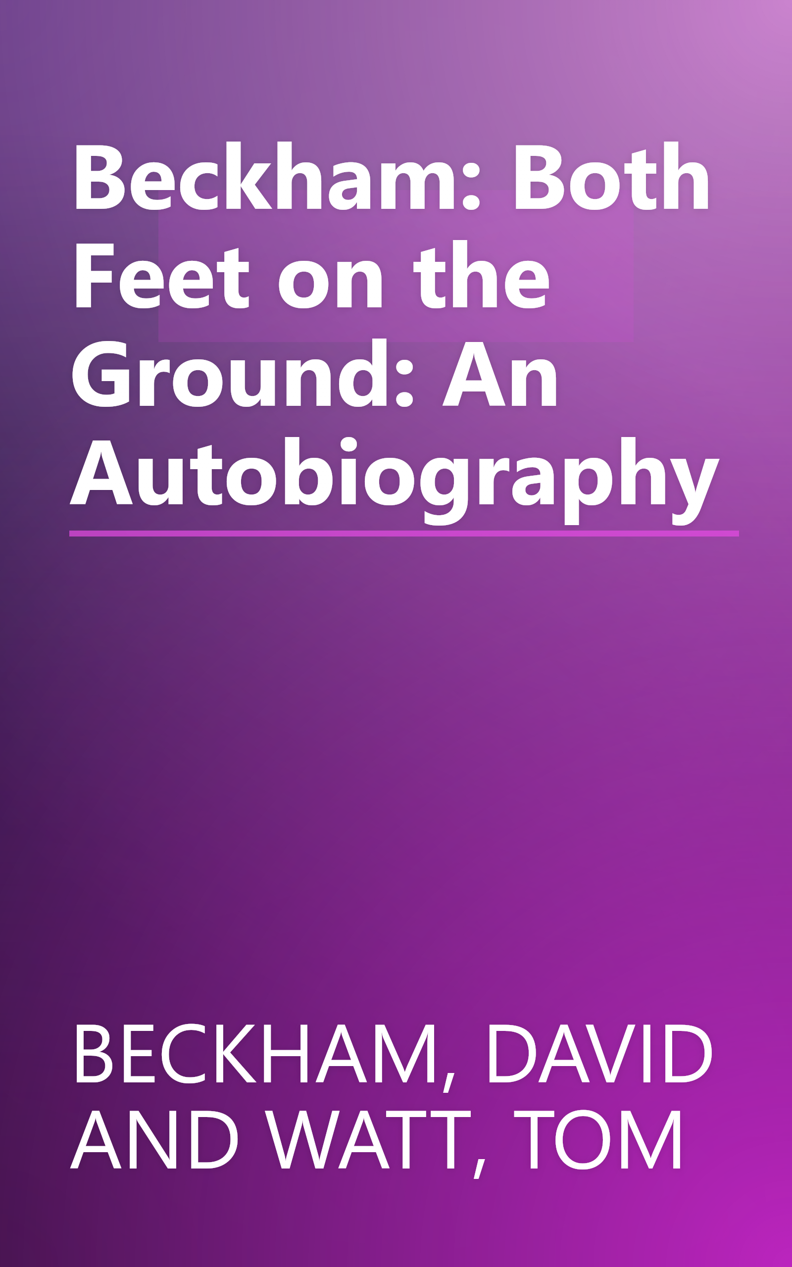 Beckham: Both Feet on the Ground: An Autobiography book cover