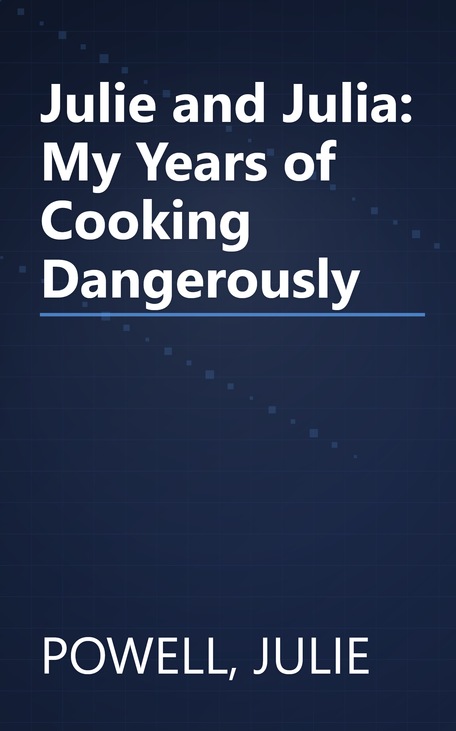 Julie and Julia: My Years of Cooking Dangerously book cover