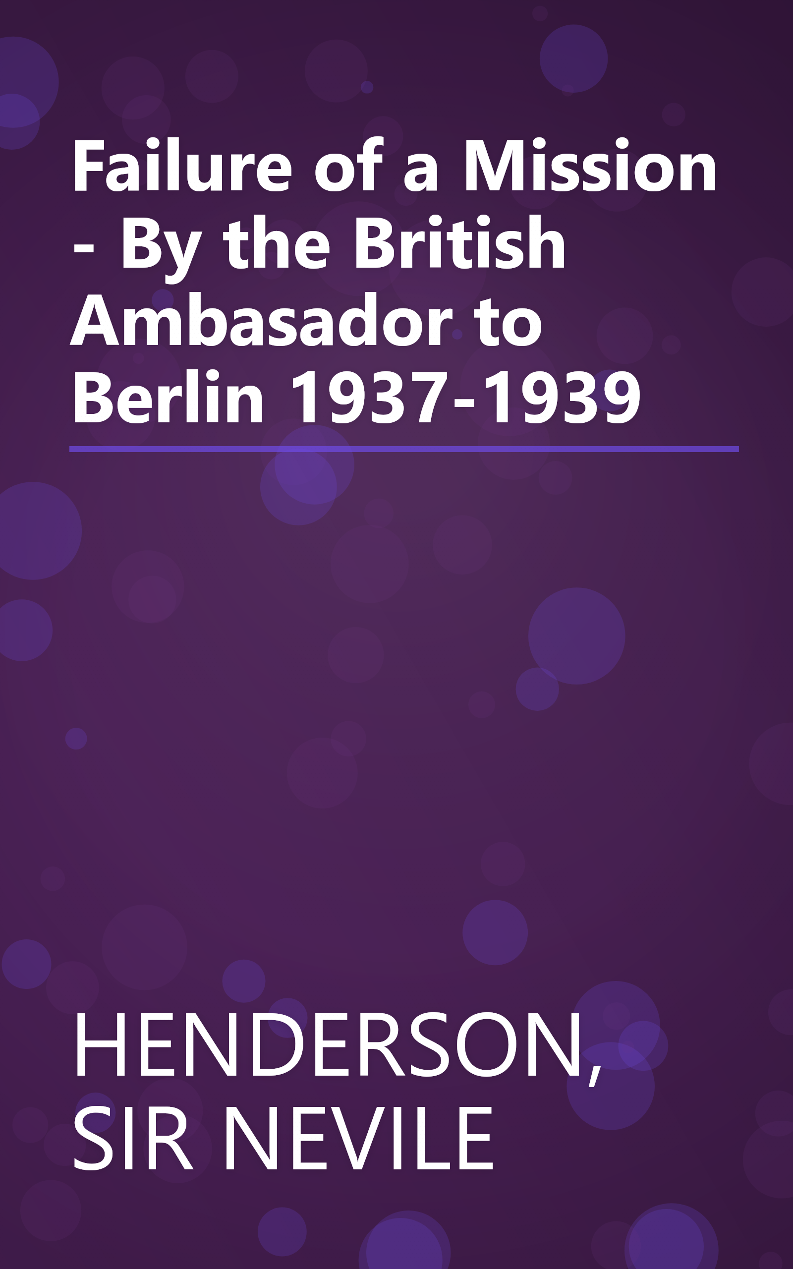 Failure of a Mission - By the British Ambasador to Berlin 1937-1939 book cover