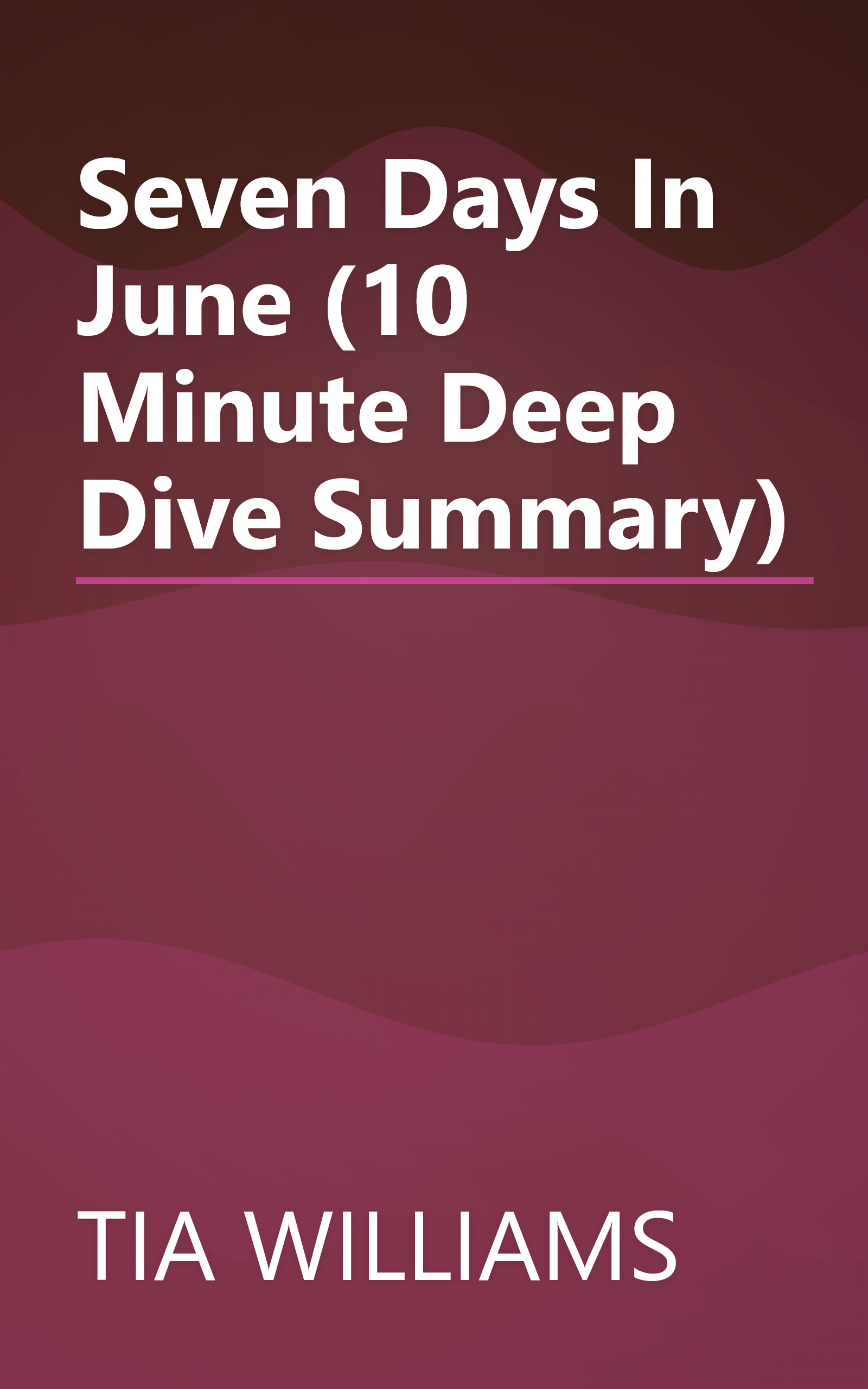 Seven Days In June (10 Minute   Deep Dive Summary) book cover