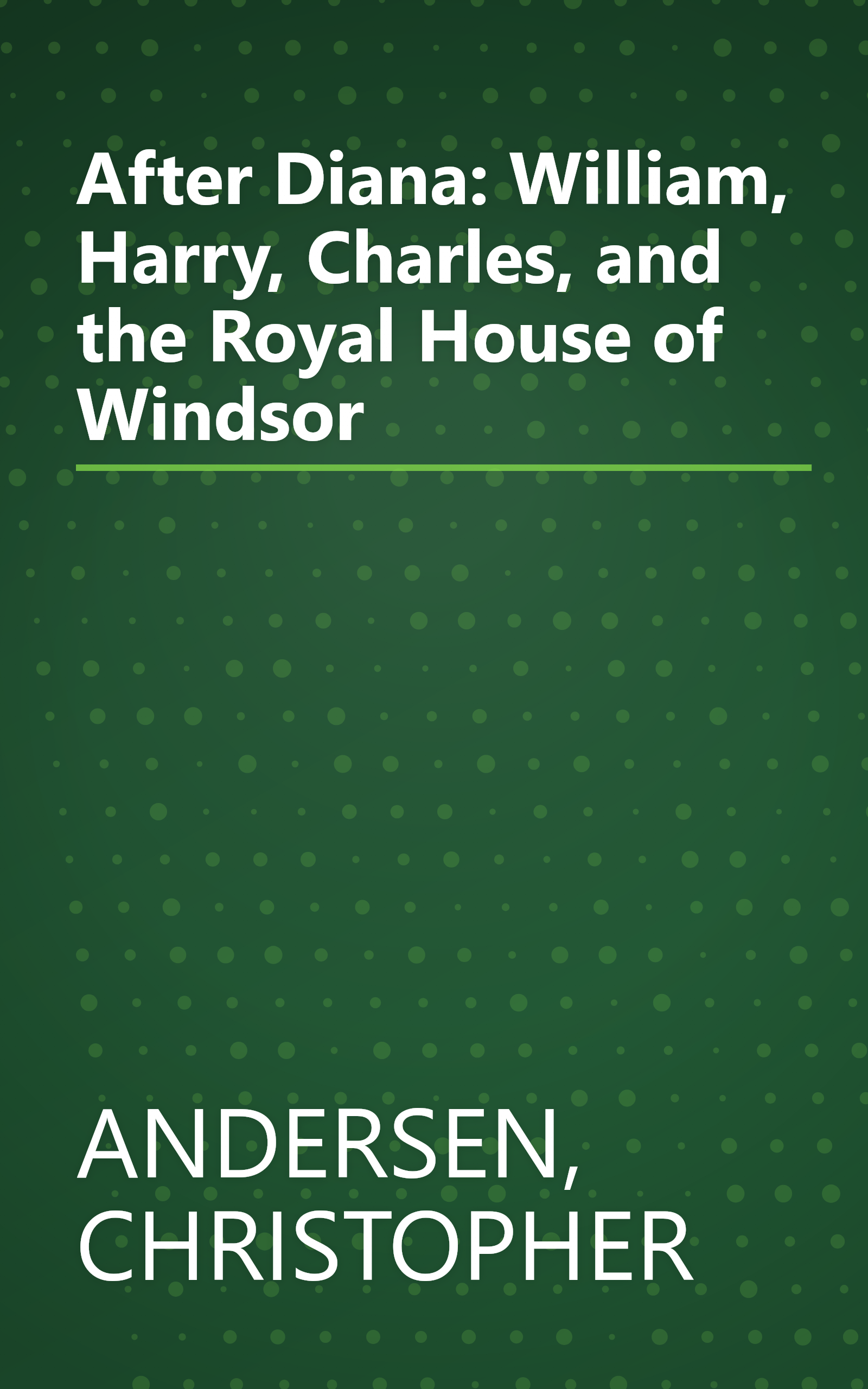 After Diana: William, Harry, Charles, and the Royal House of Windsor book cover