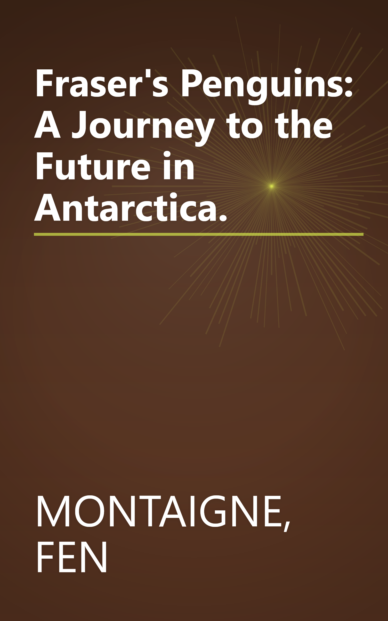 Fraser's Penguins: A Journey to the Future in Antarctica. book cover