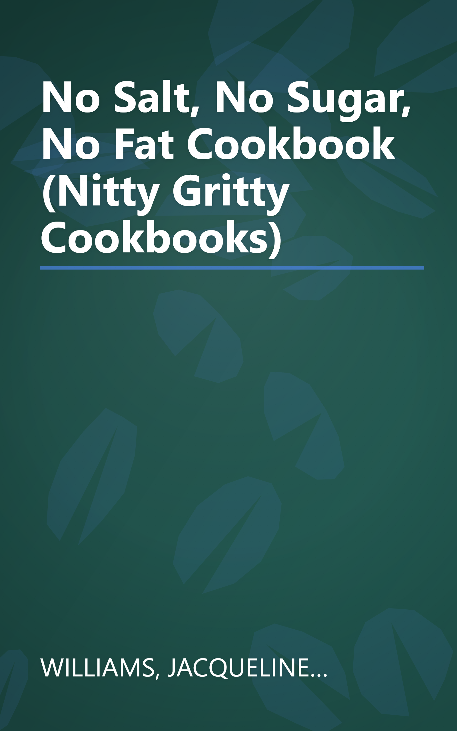 No Salt, No Sugar, No Fat Cookbook (Nitty Gritty Cookbooks) book cover