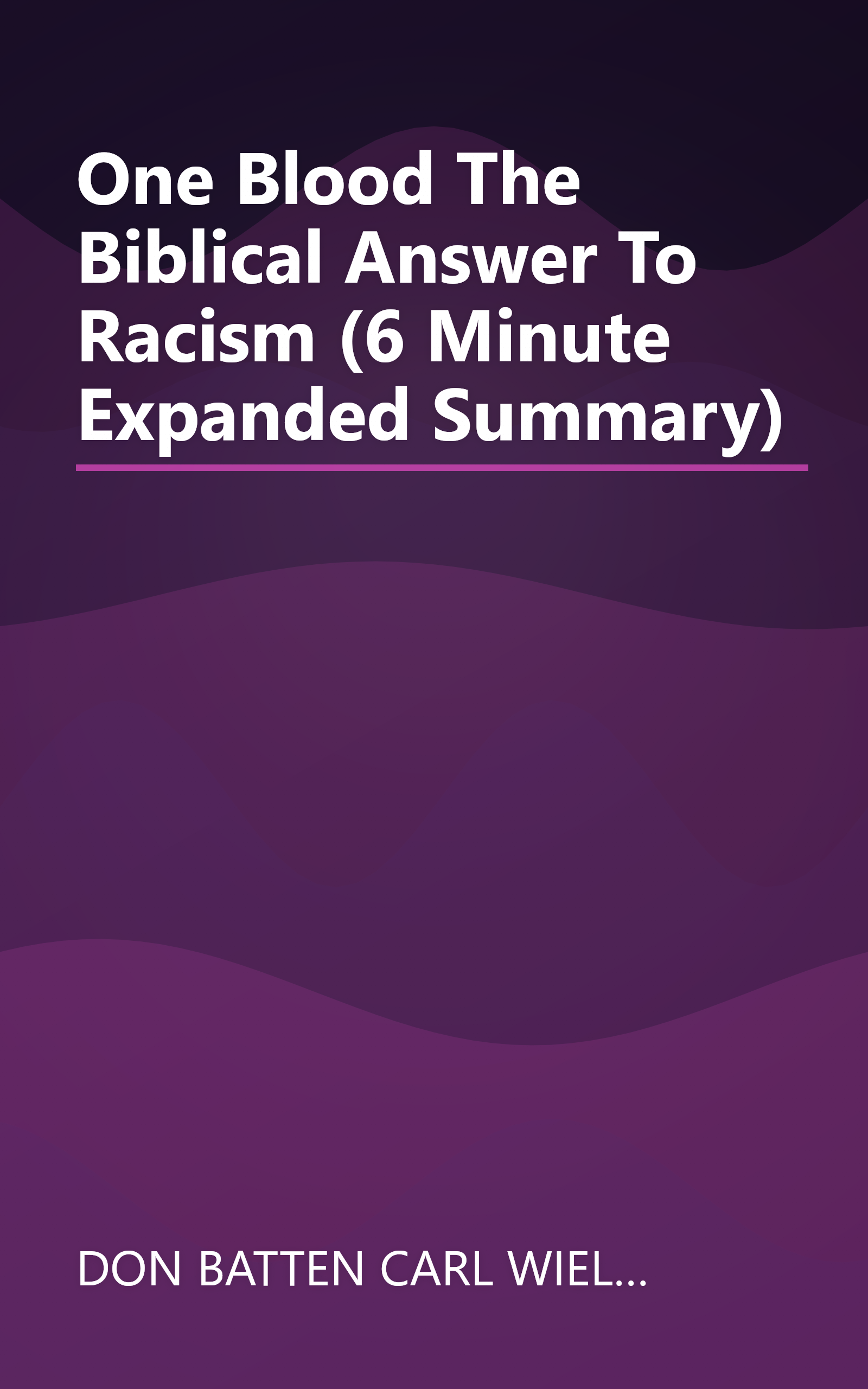 One Blood  The Biblical Answer To Racism (6 Minute   Expanded Summary) book cover