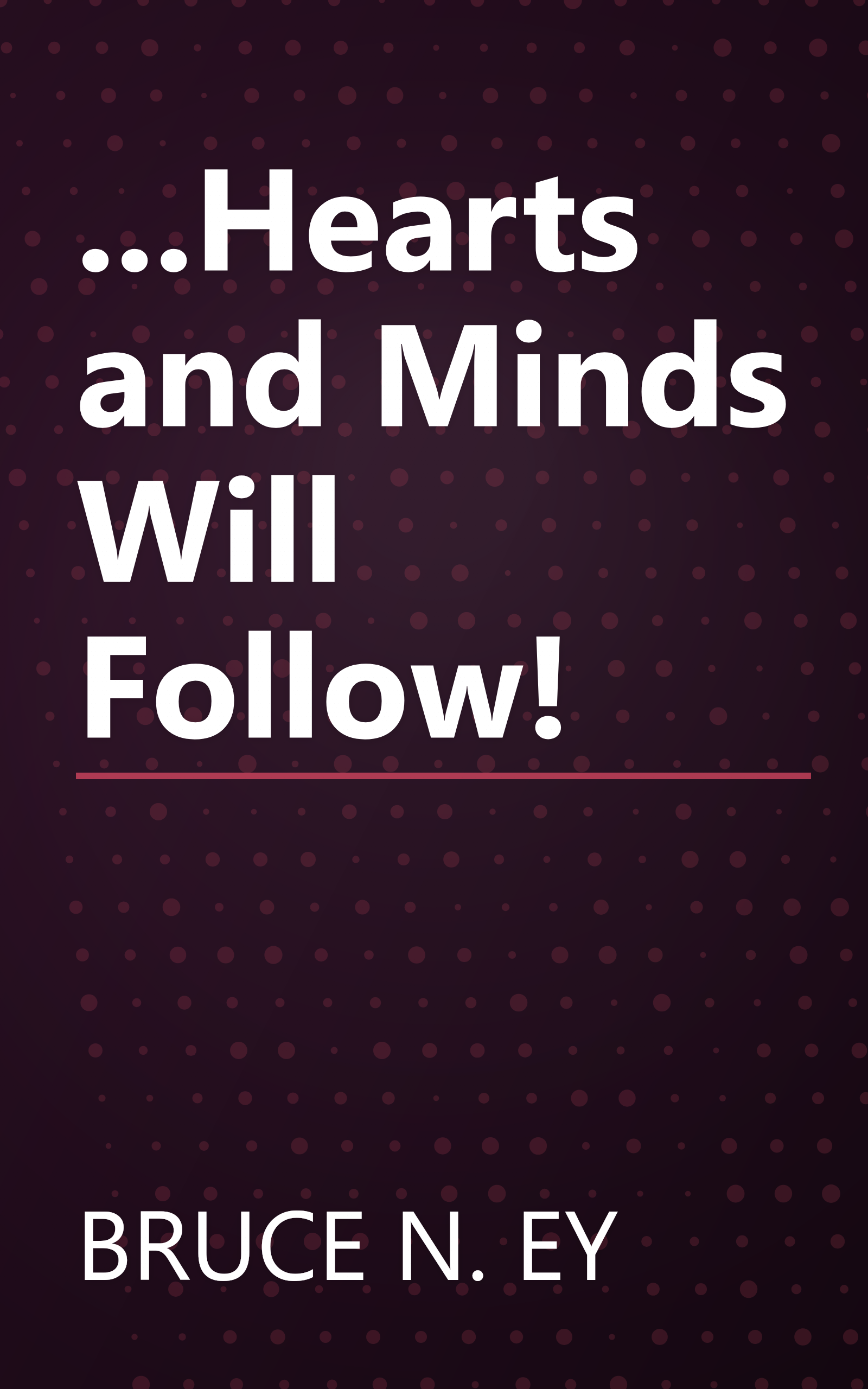 ...Hearts and Minds Will Follow! book cover