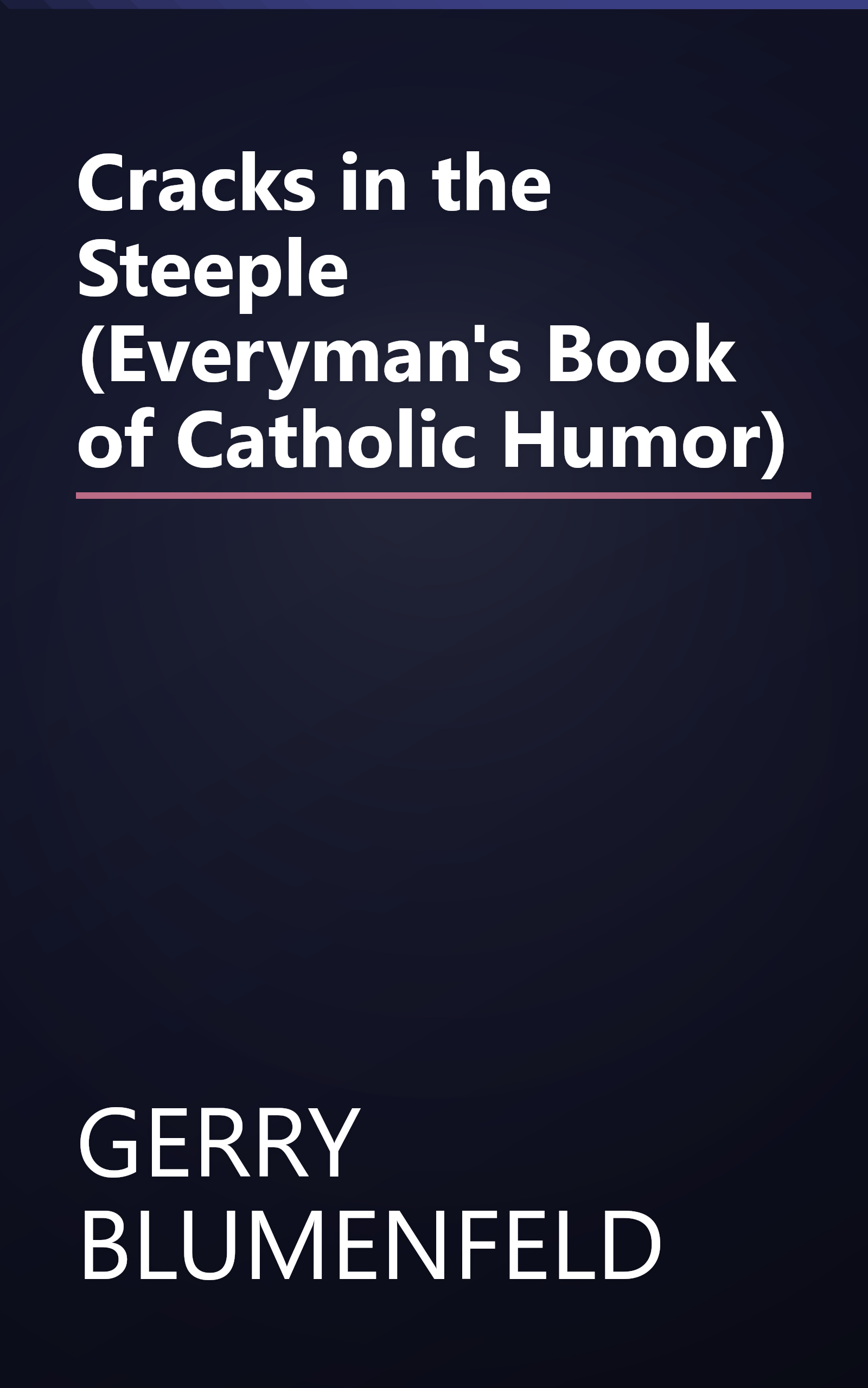 Cracks in the Steeple (Everyman's Book of Catholic Humor) book cover