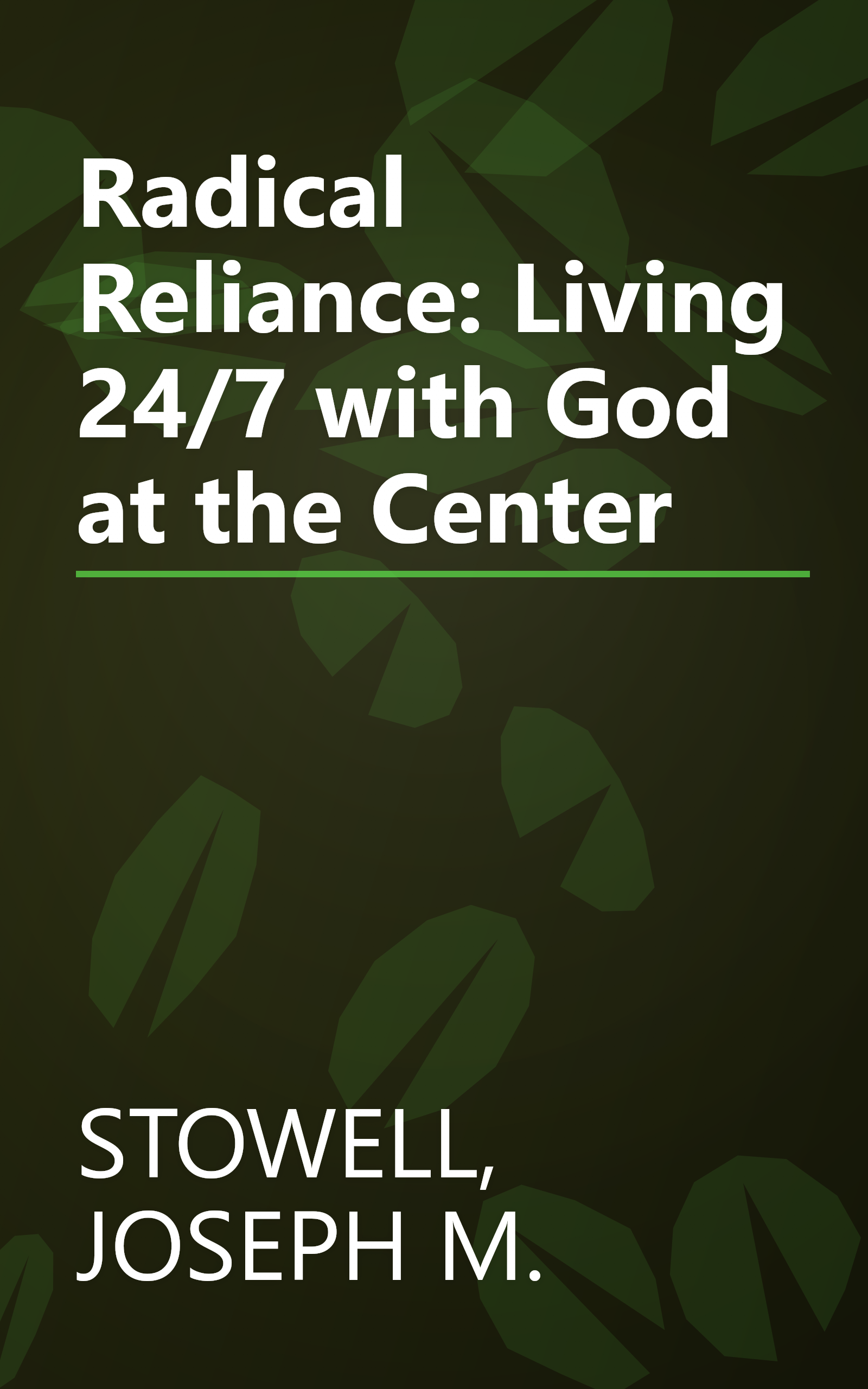Radical Reliance: Living 24/7 with God at the Center book cover