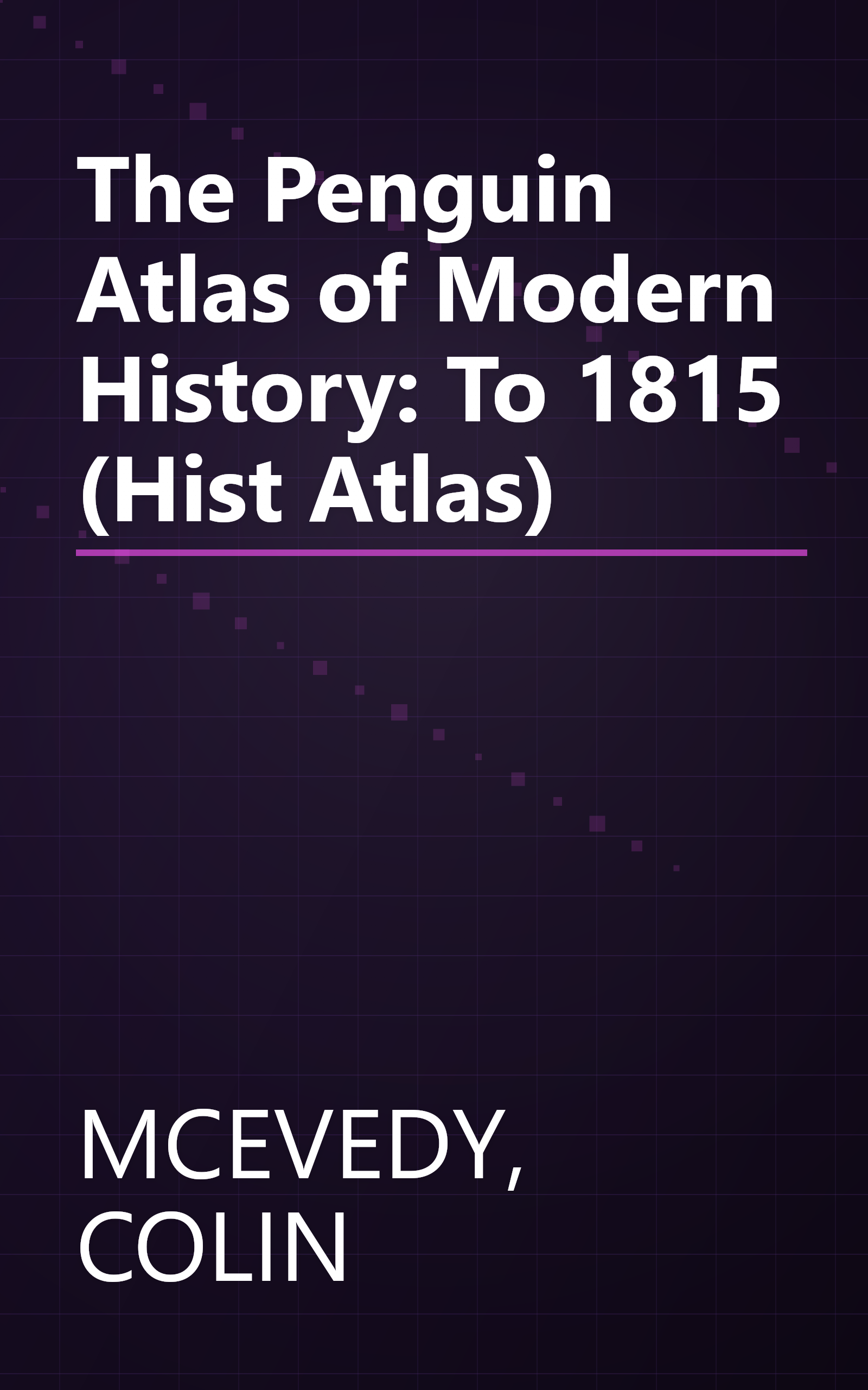 The Penguin Atlas of Modern History: To 1815 (Hist Atlas) book cover
