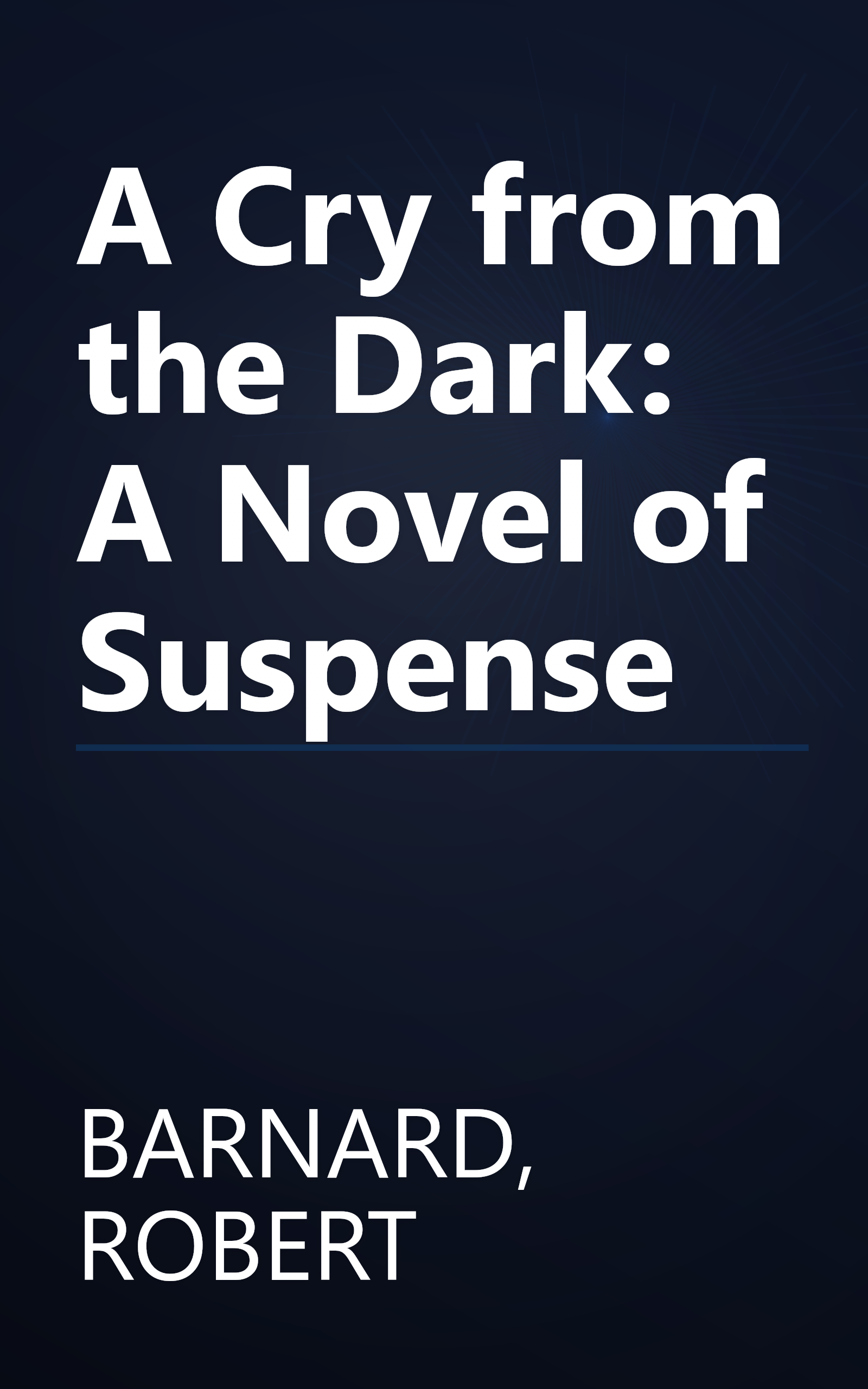 A Cry from the Dark: A Novel of Suspense book cover