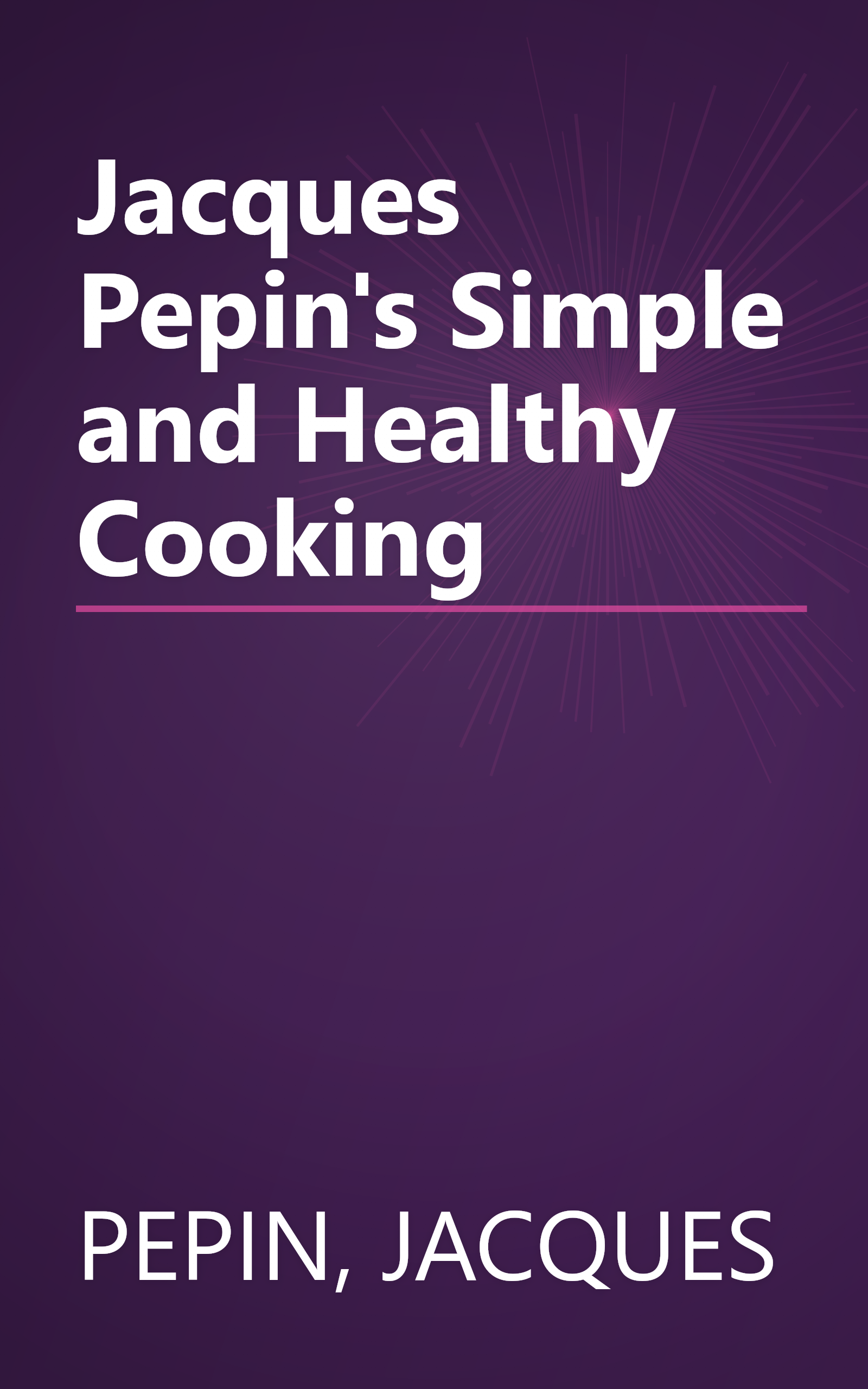 Jacques Pepin's Simple and Healthy Cooking book cover