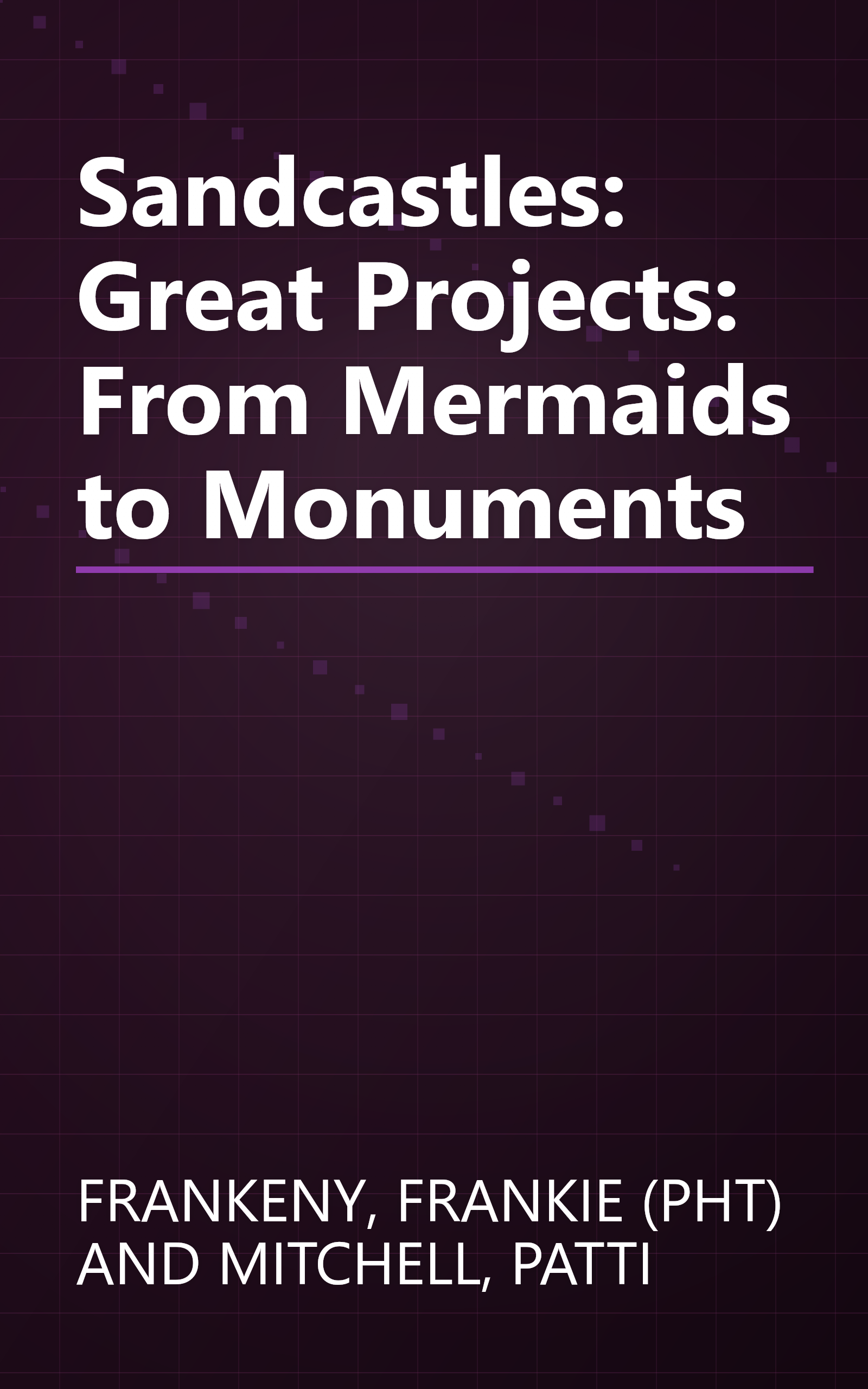 Sandcastles: Great Projects: From Mermaids to Monuments book cover