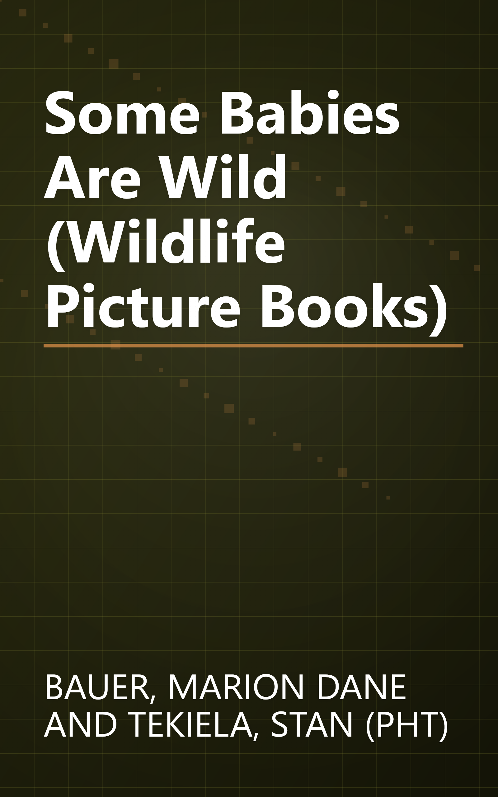 Some Babies Are Wild (Wildlife Picture Books) book cover
