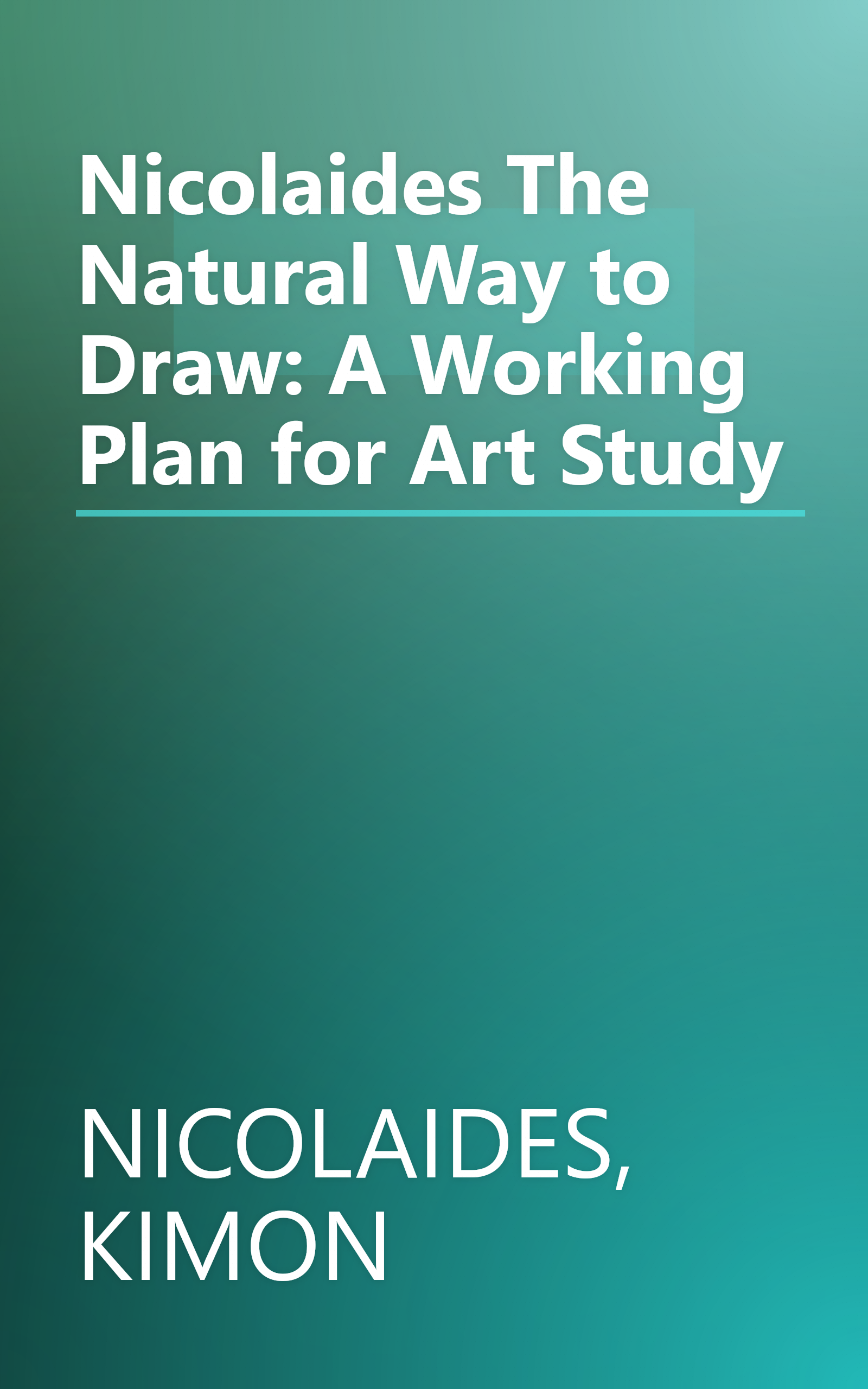 Nicolaides The Natural Way to Draw: A Working Plan for Art Study book cover