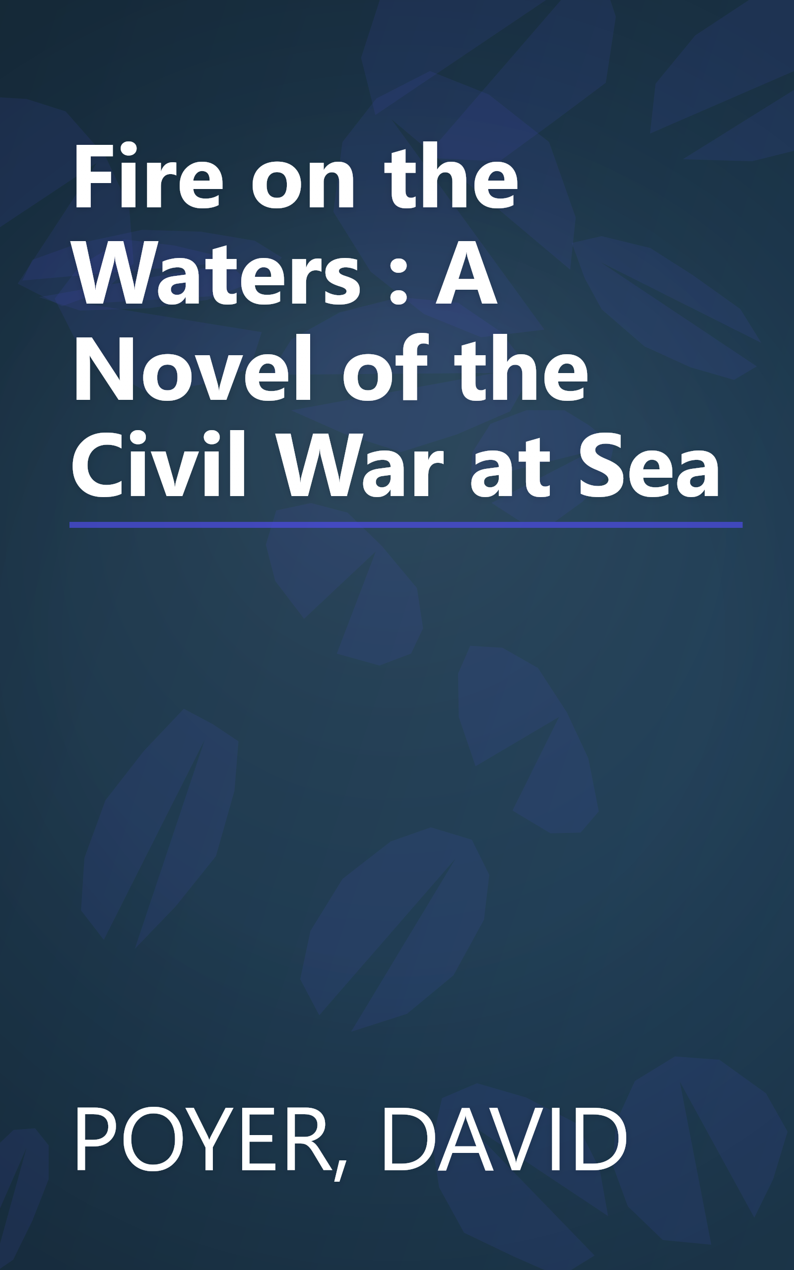 Fire on the Waters : A Novel of the Civil War at Sea book cover