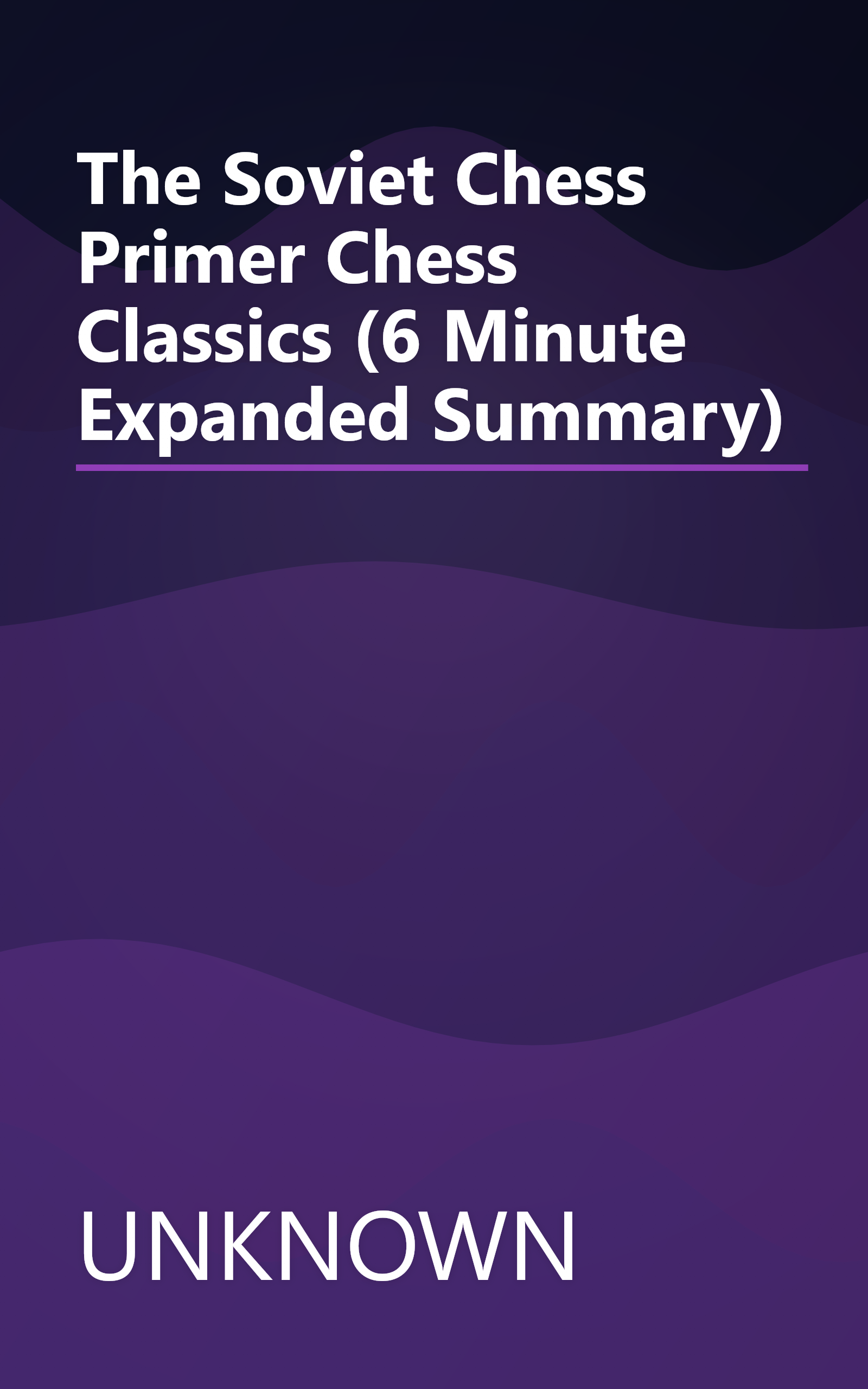 The Soviet Chess Primer  Chess Classics  (6 Minute   Expanded Summary) book cover