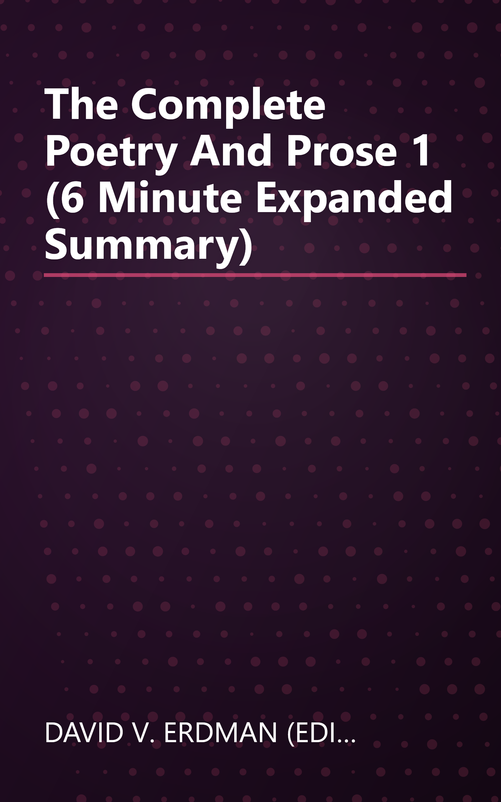 The Complete Poetry And Prose 1 (6 Minute   Expanded Summary) book cover