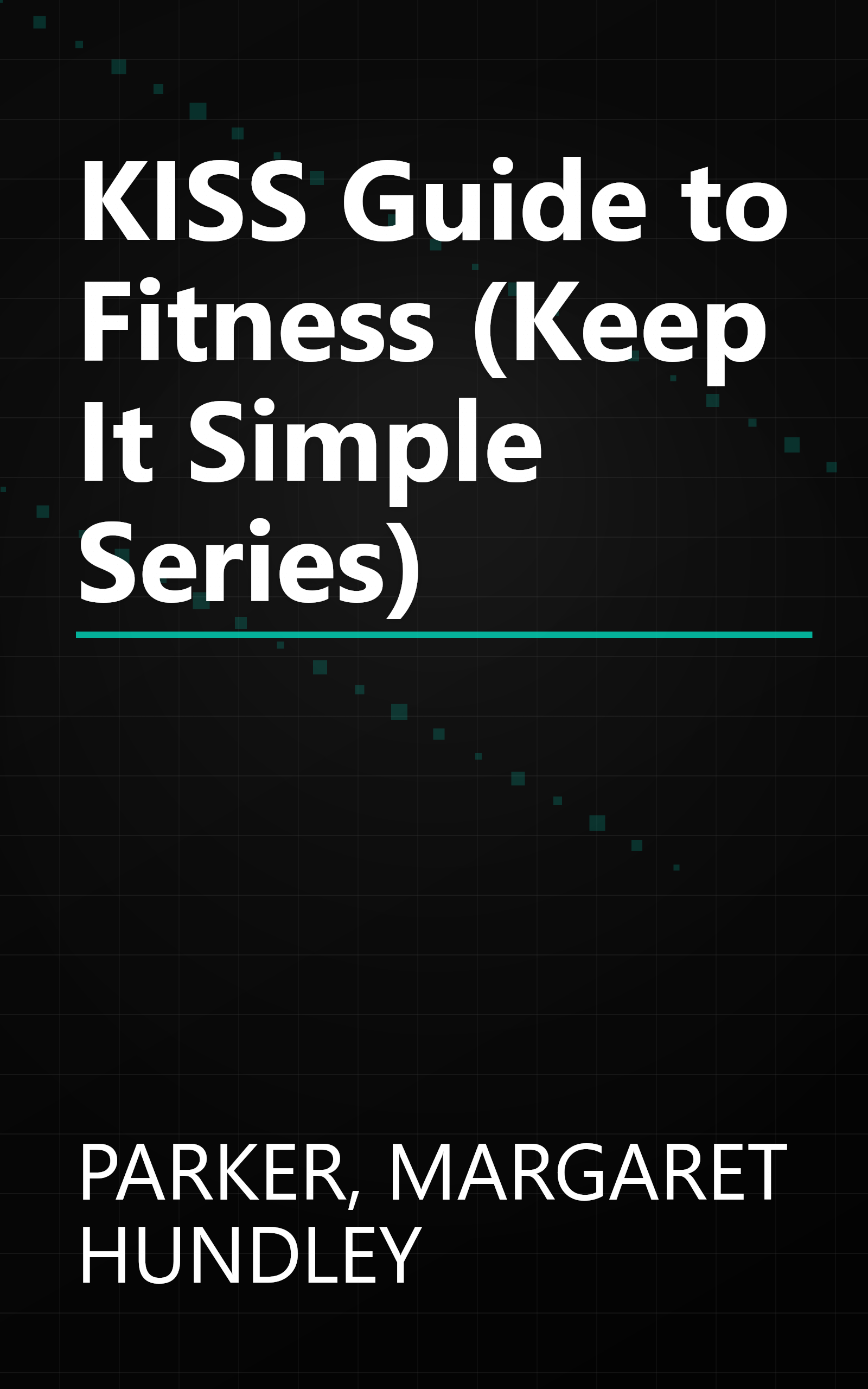 KISS Guide to Fitness (Keep It Simple Series) book cover