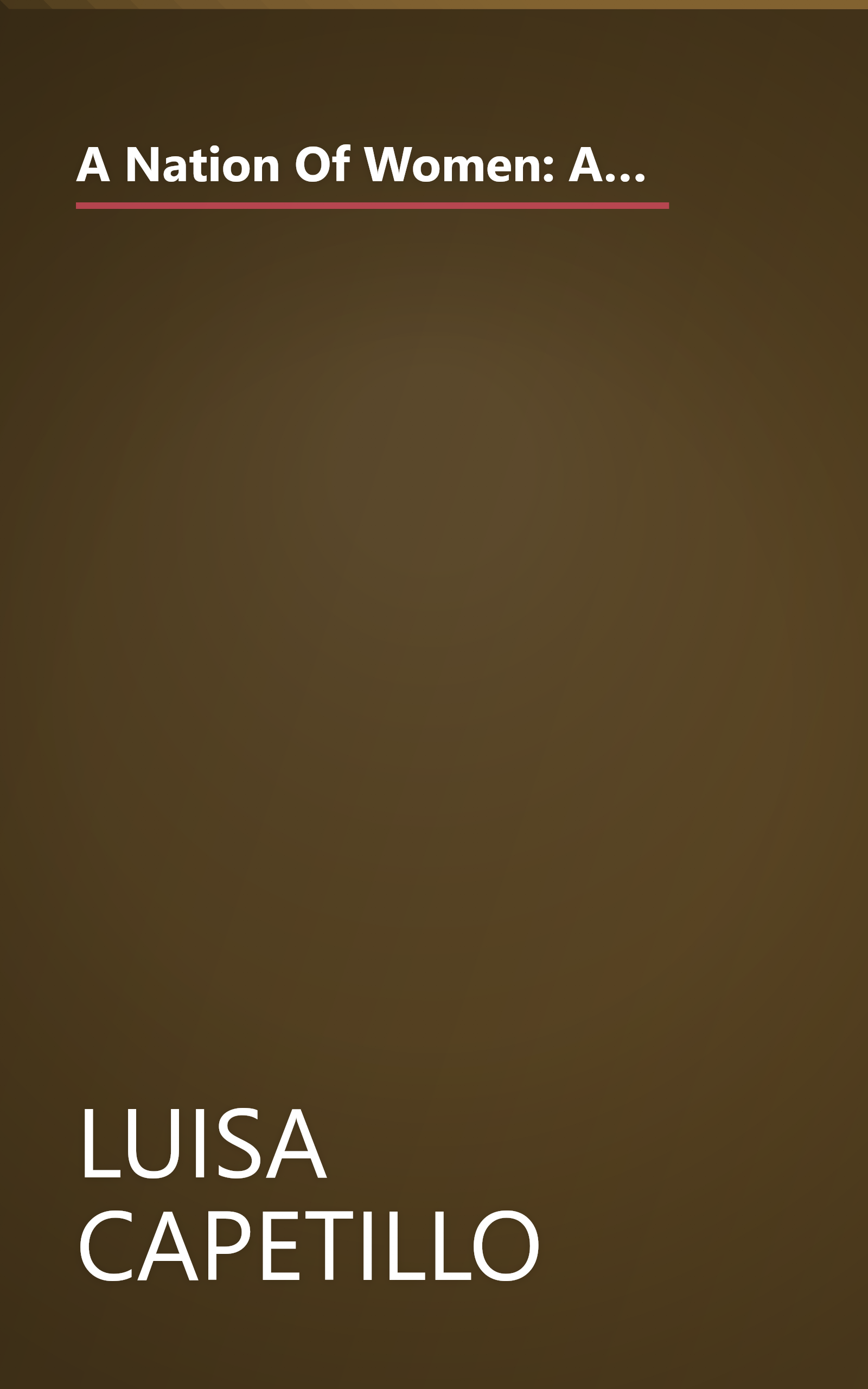 A Nation Of Women: An Early Feminist Speaks Out; Mi Opinion Sobre Las Libertades, Derechos y Deberes de la Mujer (Recovering the U.s. Hispanic Literary Heritage) (English and Spanish Edition) book cover