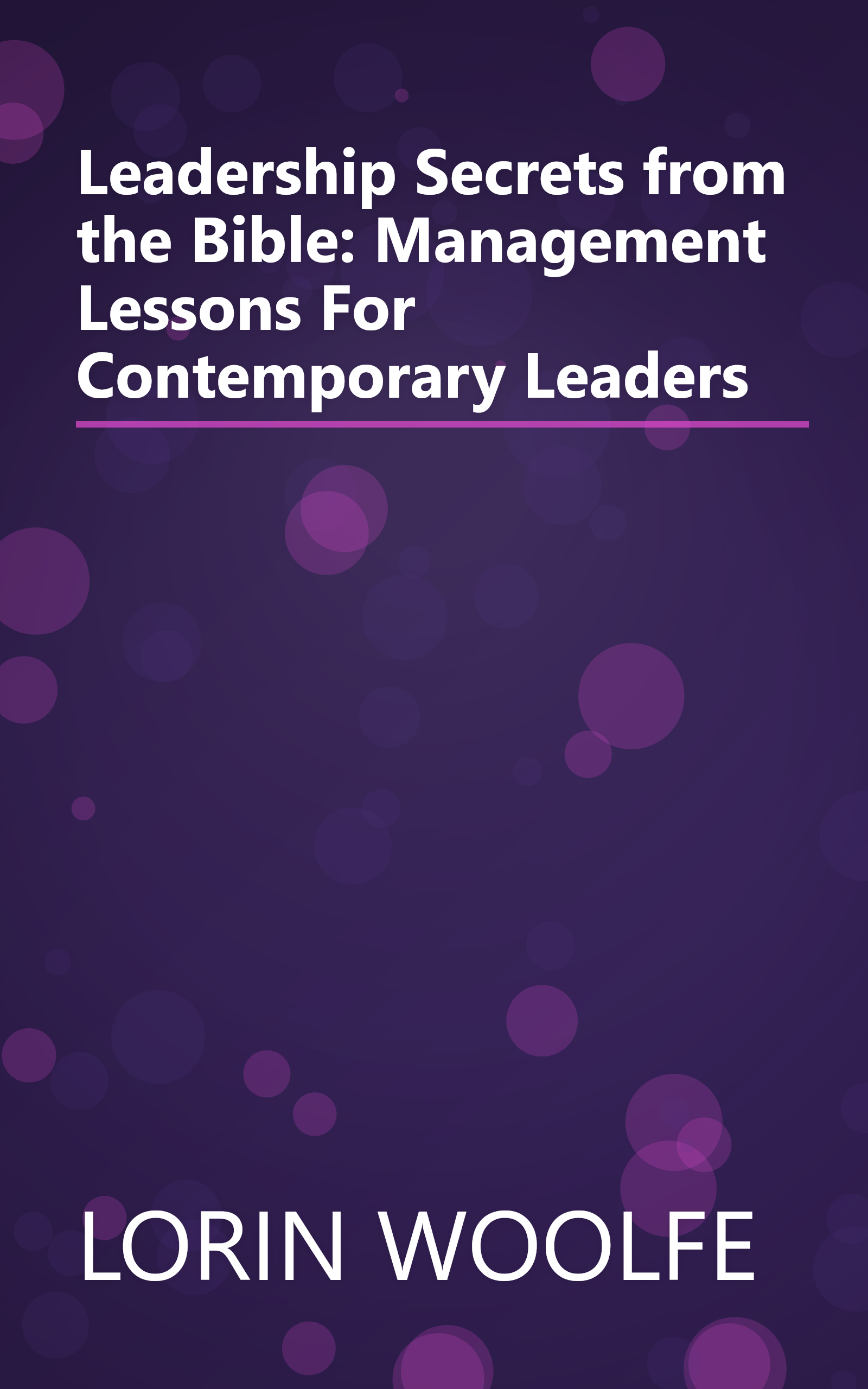 Leadership Secrets from the Bible: Management Lessons For Contemporary Leaders book cover