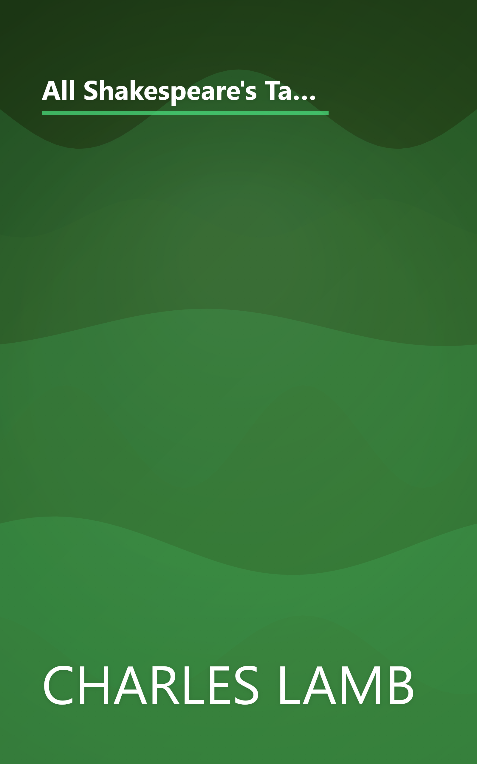 All Shakespeare's Tales: Tales From Shakespeare By Charles And Mary Lamb And Tales From Shakespeare By Winston Stokes book cover