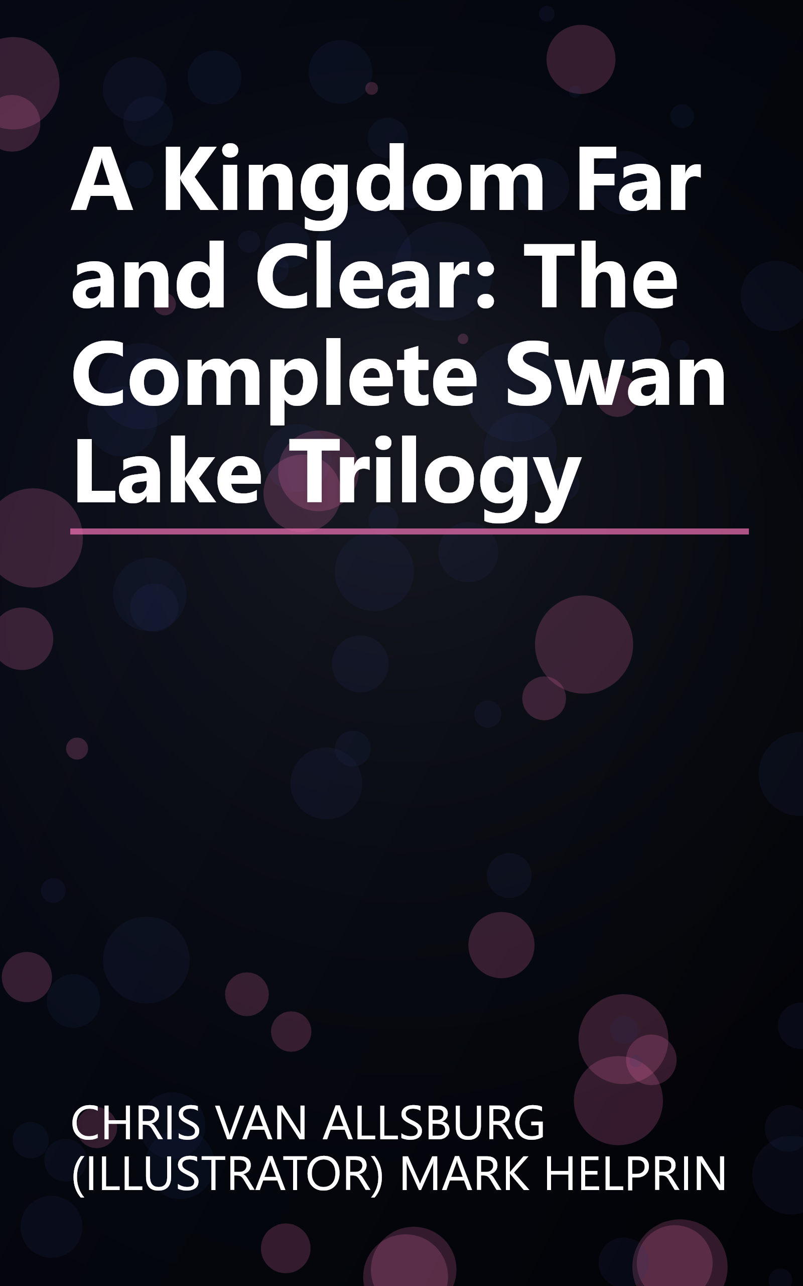 A Kingdom Far and Clear: The Complete Swan Lake Trilogy book cover