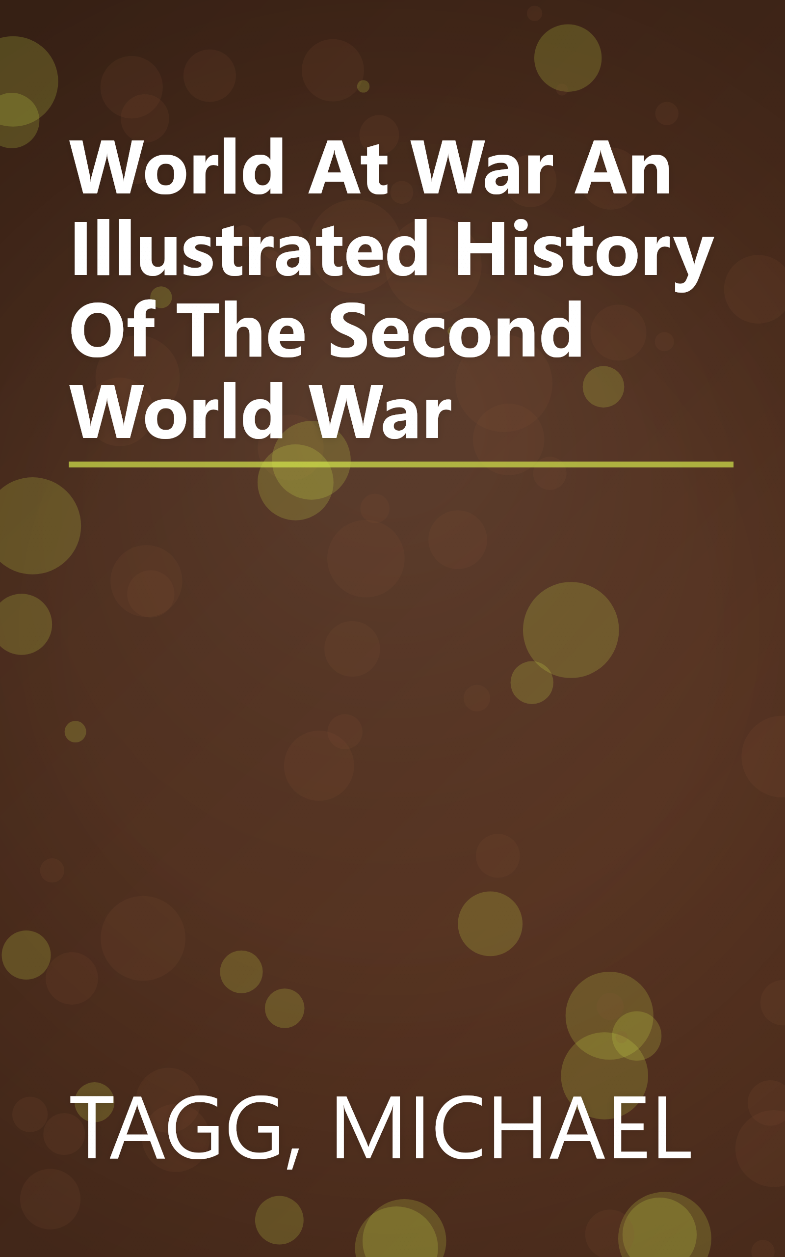 World At War An Illustrated History Of The Second World War book cover