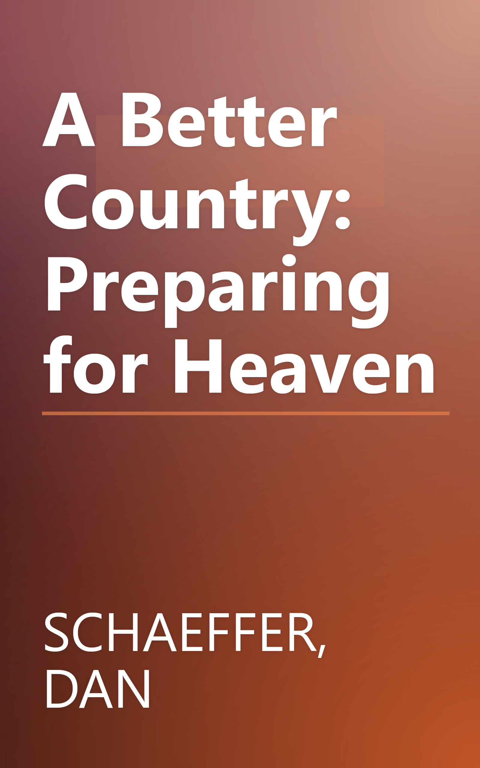 A Better Country: Preparing for Heaven book cover