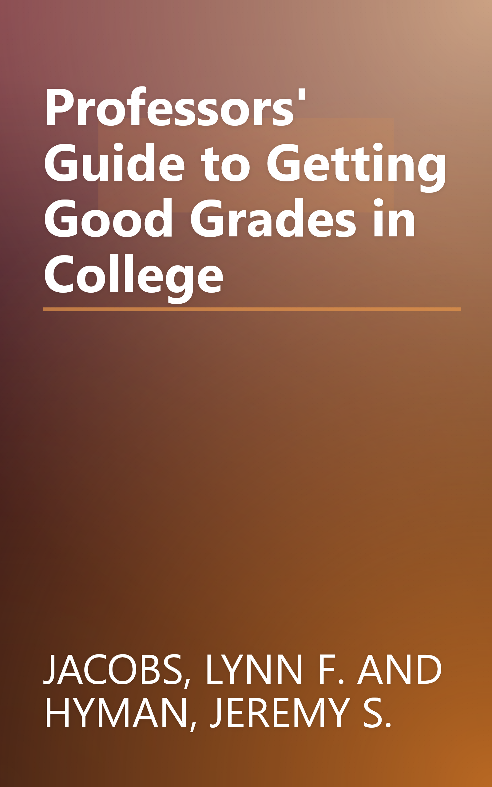 Professors' Guide to Getting Good Grades in College book cover