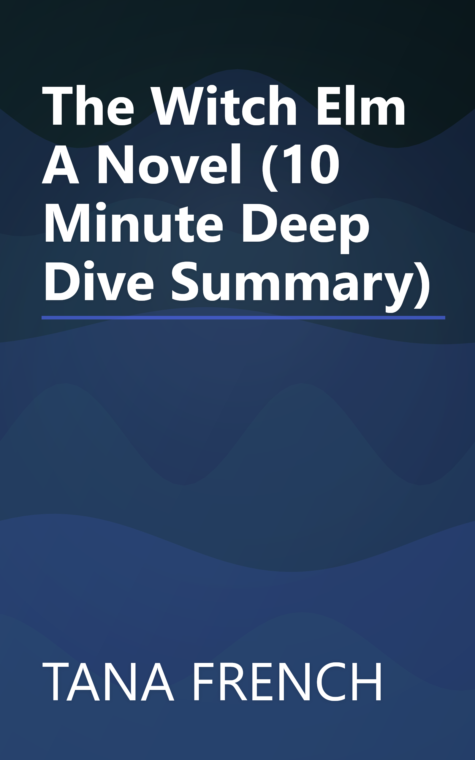 The Witch Elm  A Novel (10 Minute   Deep Dive Summary) book cover