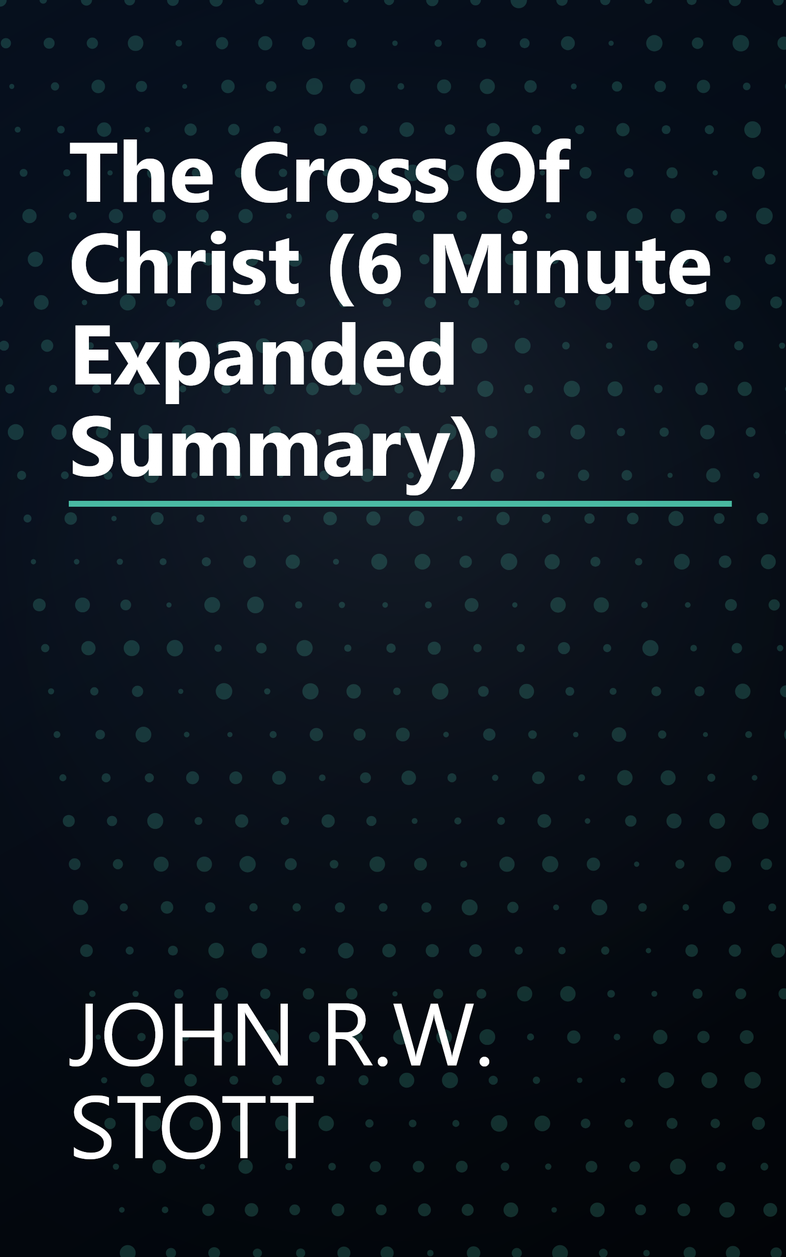 The Cross Of Christ (6 Minute   Expanded Summary) book cover