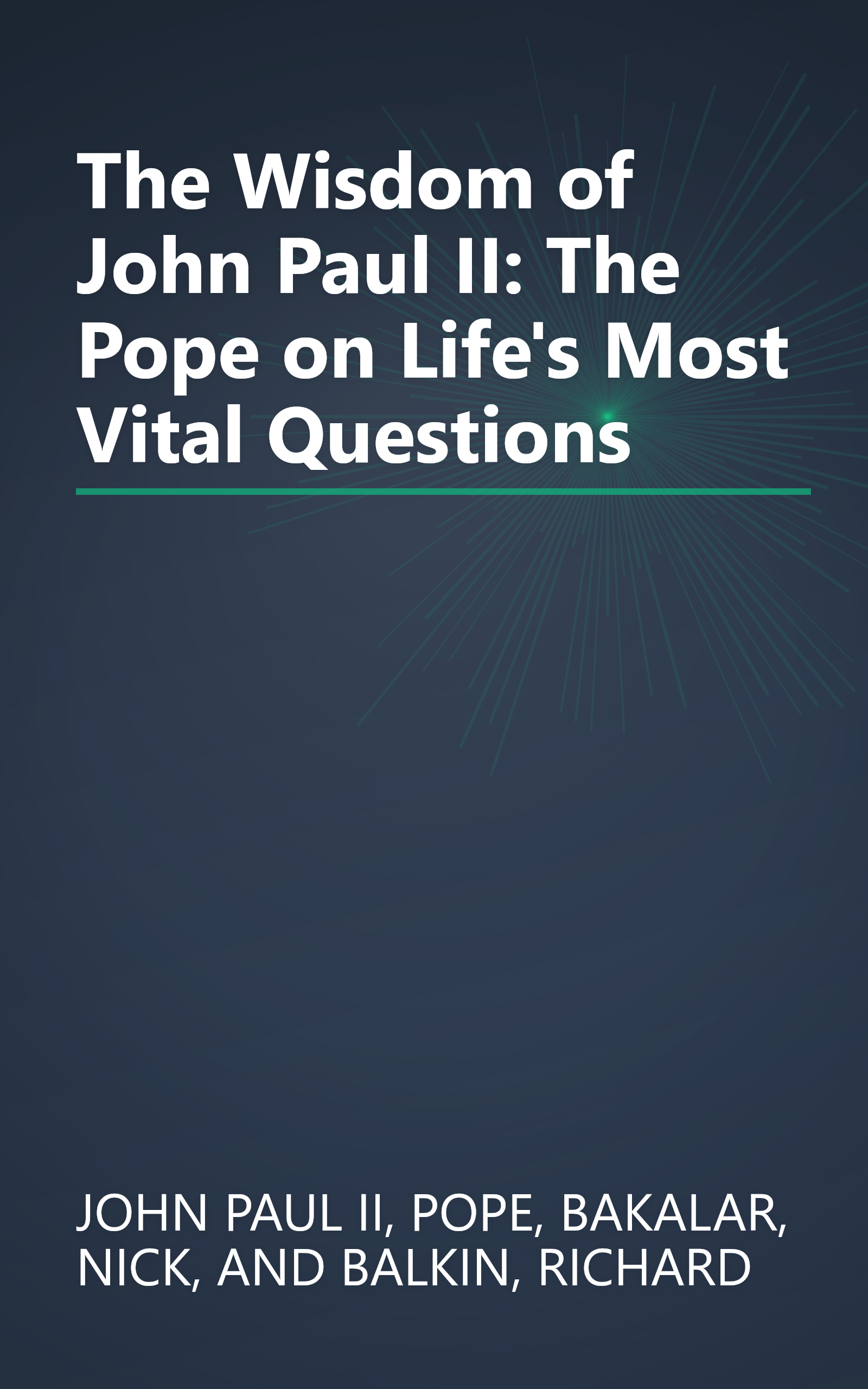 The Wisdom of John Paul II: The Pope on Life's Most Vital Questions book cover