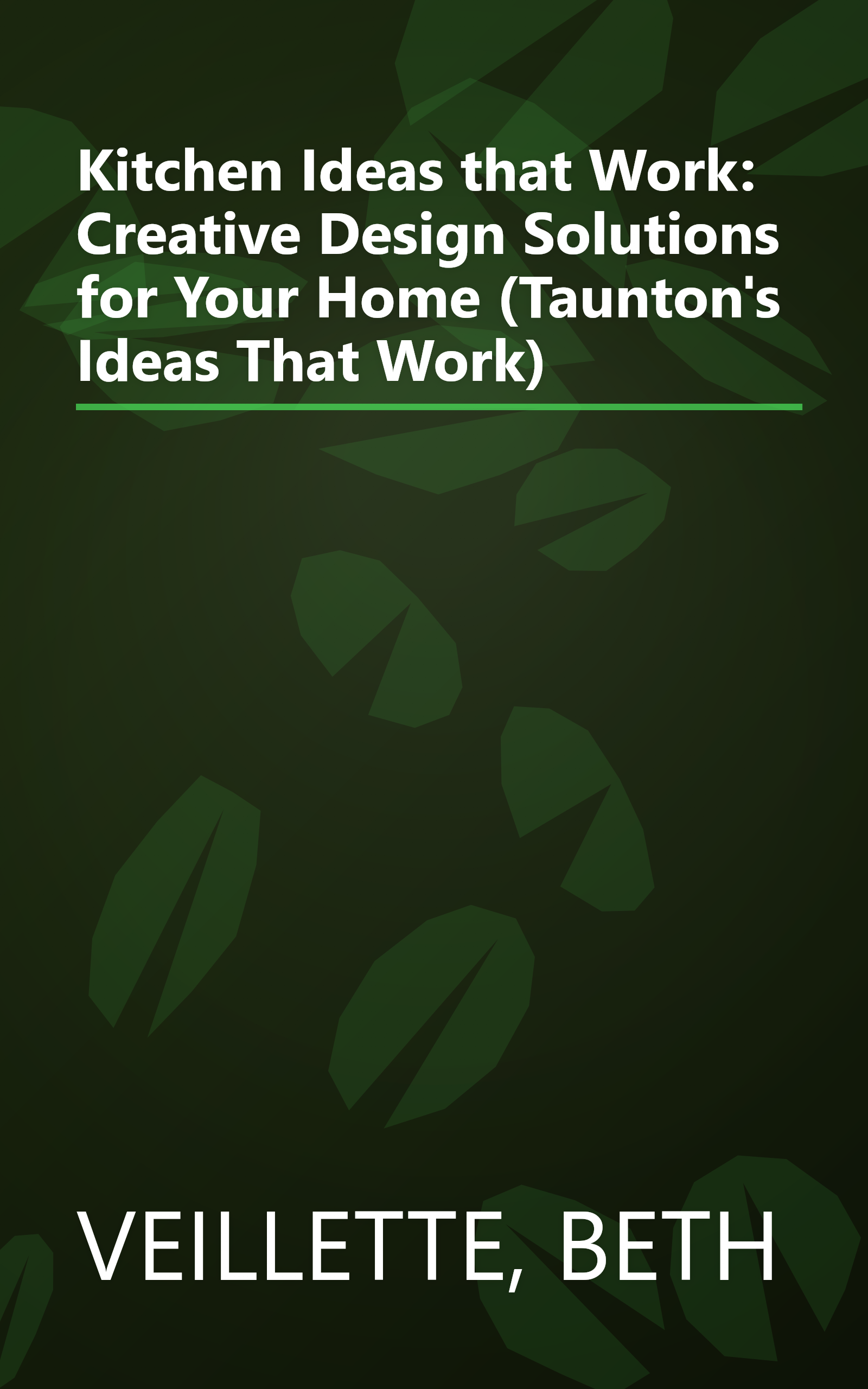 Kitchen Ideas that Work: Creative Design Solutions for Your Home (Taunton's Ideas That Work) book cover
