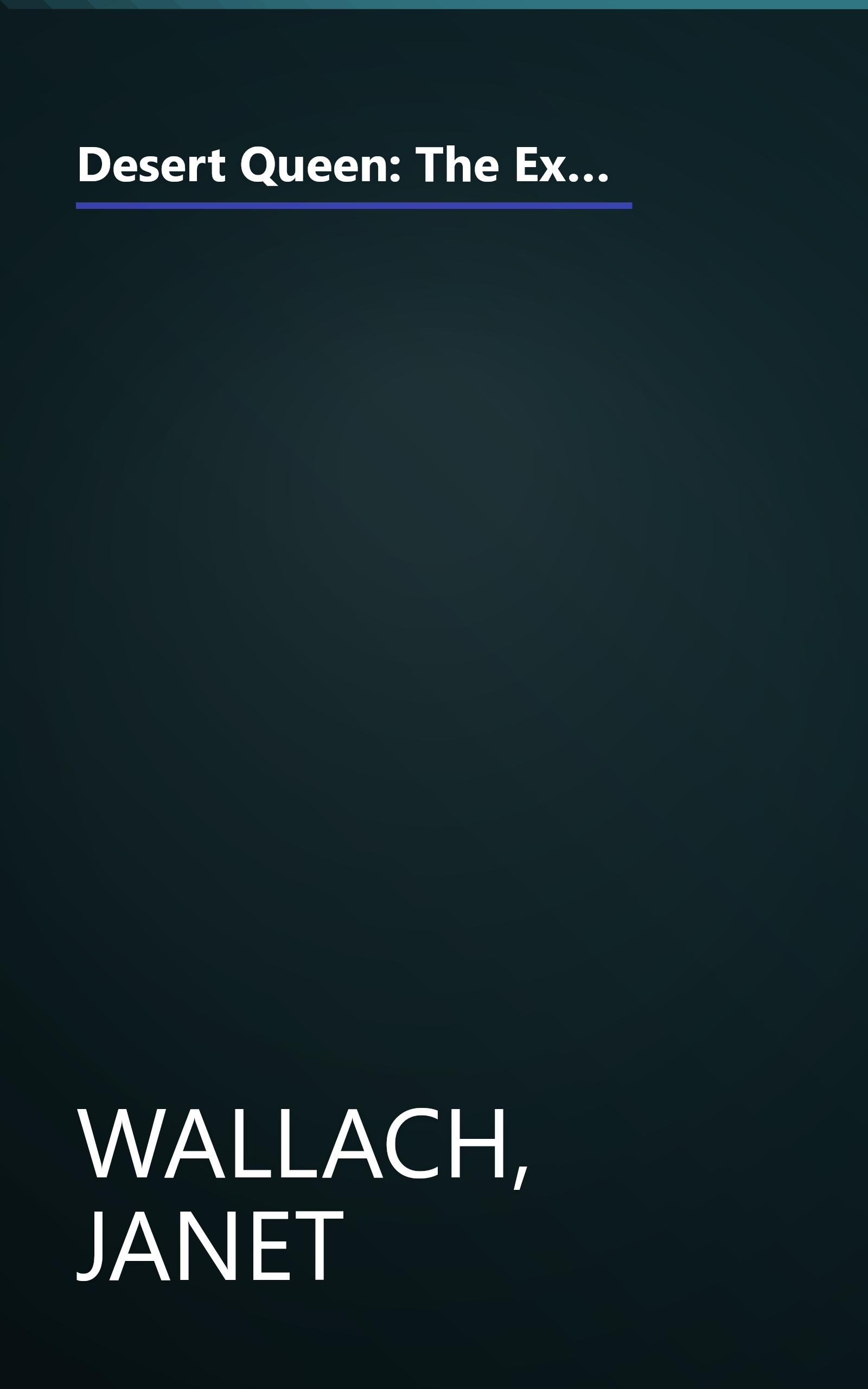 Desert Queen: The Extraordinary Life of Gertrude Bell: Adventurer, Adviser to Kings, Ally of Lawrence of Arabia book cover