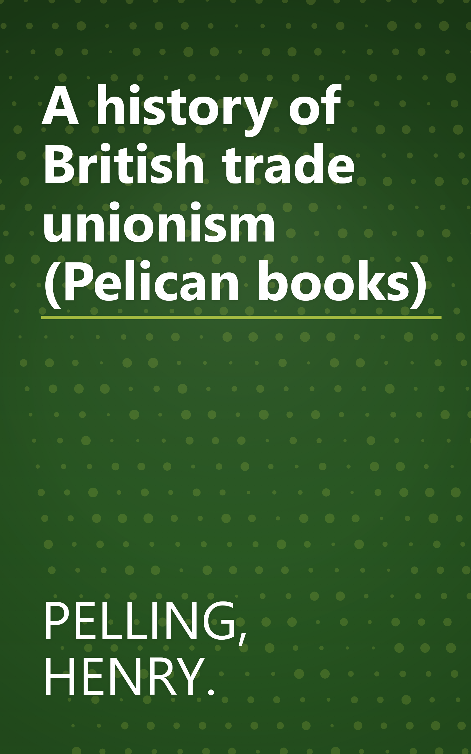 A history of British trade unionism (Pelican books) book cover