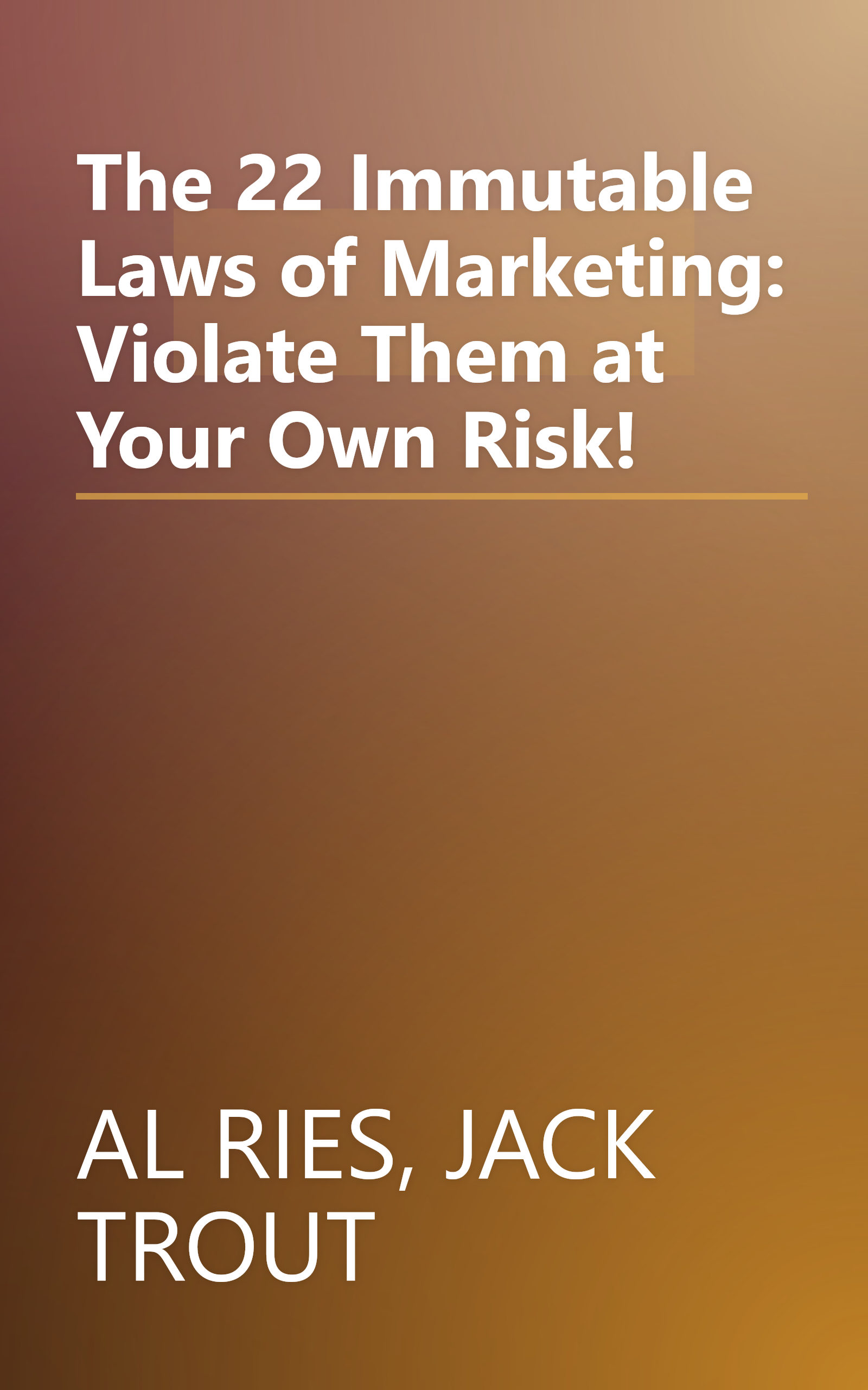 The 22 Immutable Laws of Marketing: Violate Them at Your Own Risk! book cover