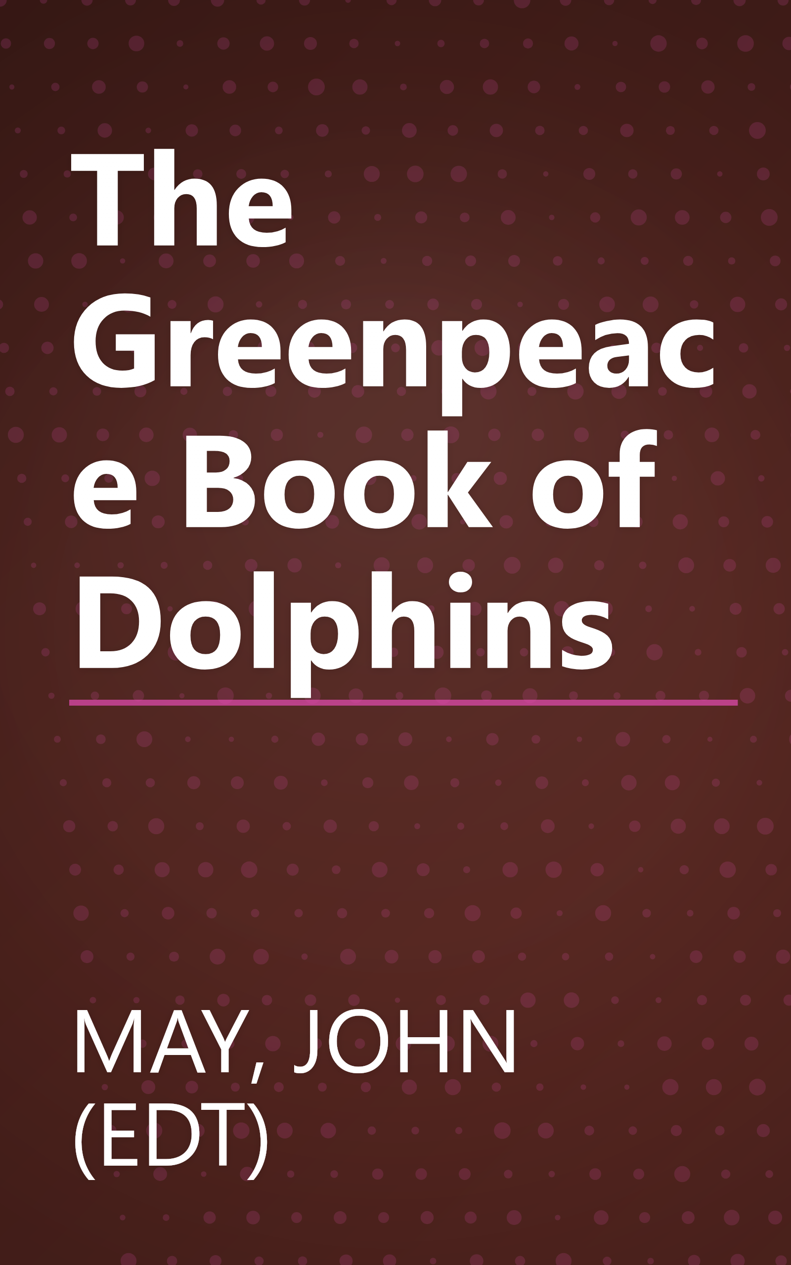 The Greenpeace Book of Dolphins book cover