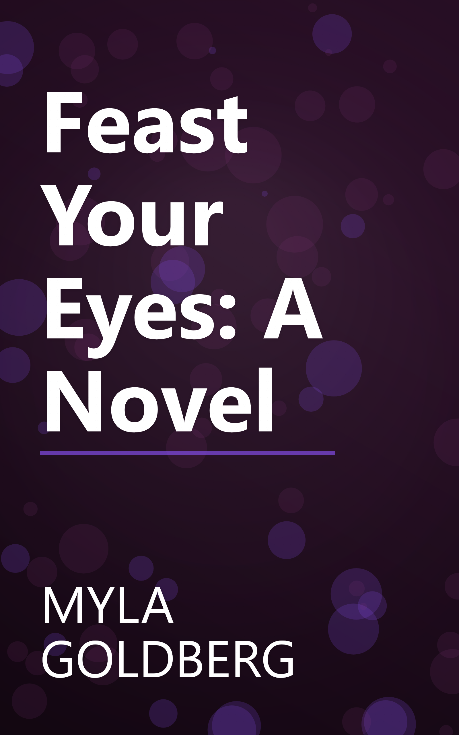 Feast Your Eyes: A Novel book cover