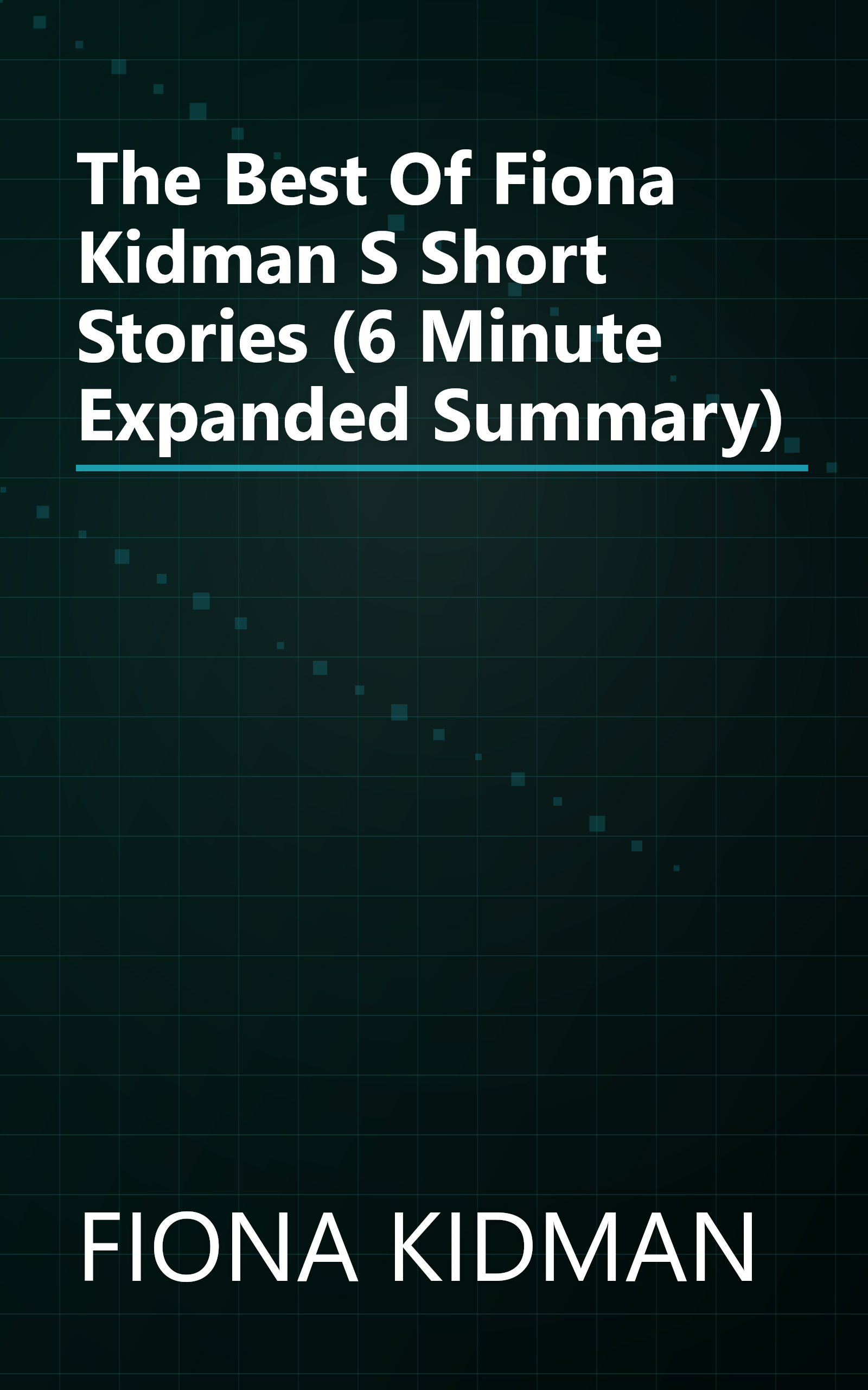 The Best Of Fiona Kidman S Short Stories (6 Minute   Expanded Summary) book cover