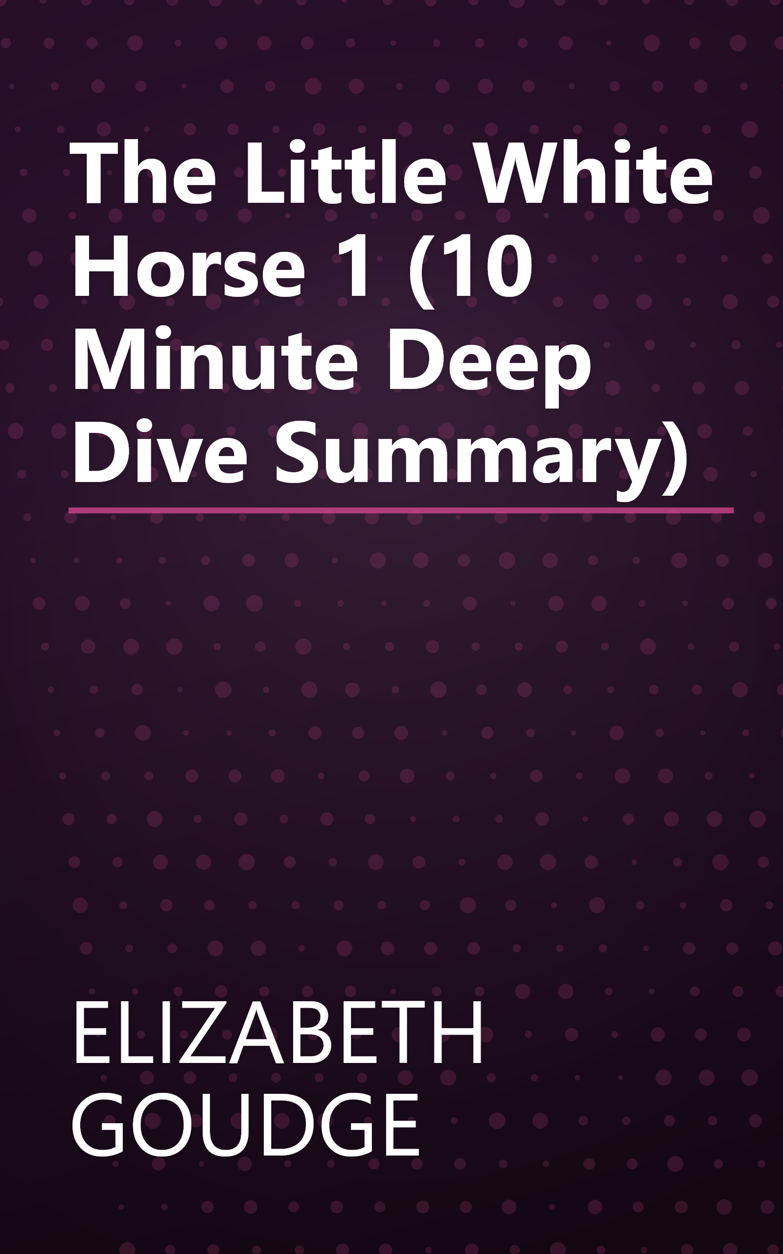 The Little White Horse 1 (10 Minute   Deep Dive Summary) book cover