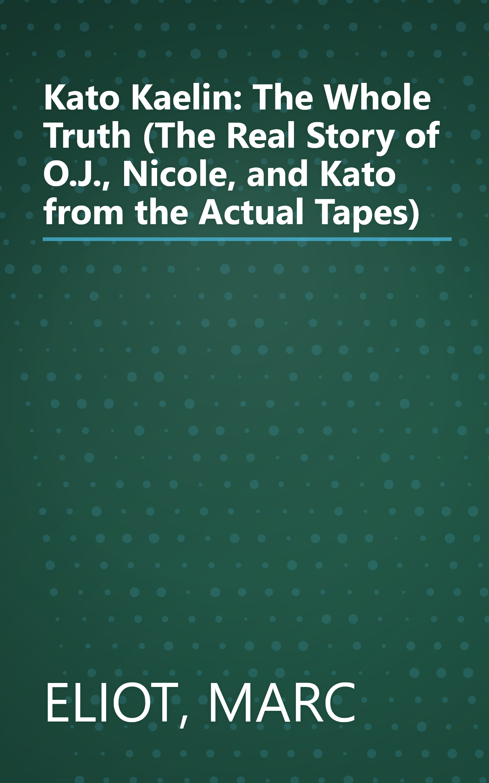 Kato Kaelin: The Whole Truth (The Real Story of O.J., Nicole, and Kato from the Actual Tapes) book cover