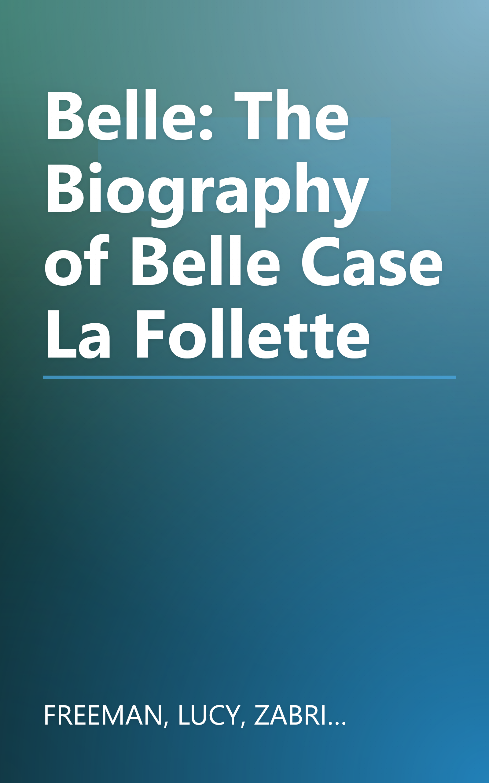 Belle: The Biography of Belle Case La Follette book cover