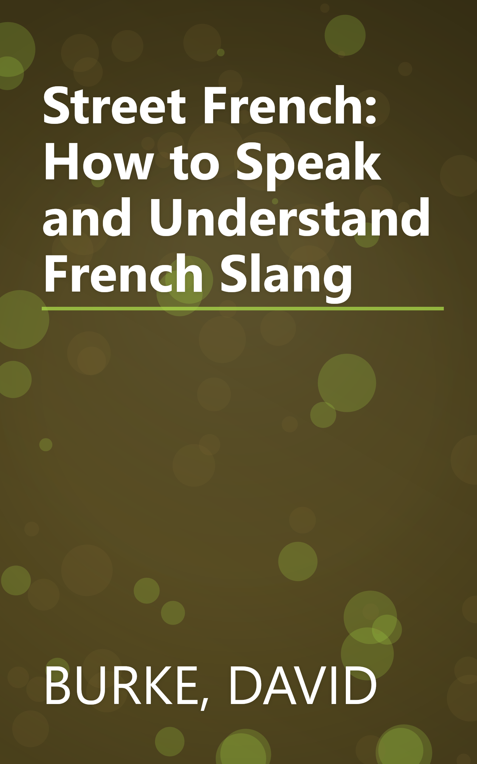 Street French: How to Speak and Understand French Slang book cover