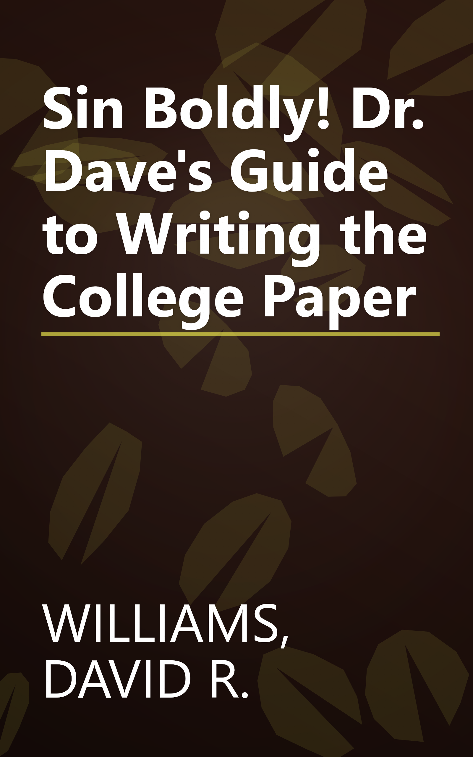 Sin Boldly! Dr. Dave's Guide to Writing the College Paper book cover