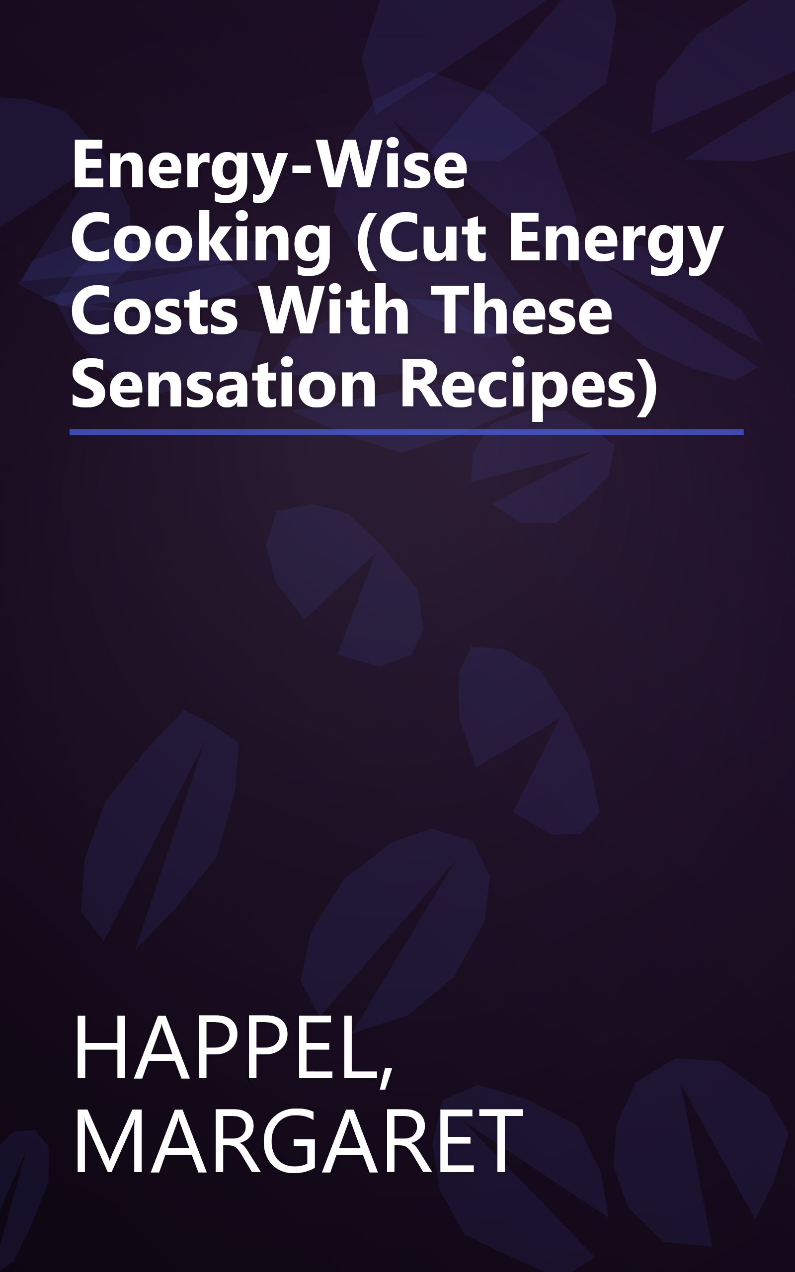 Energy-Wise Cooking (Cut Energy Costs With These Sensation Recipes) book cover