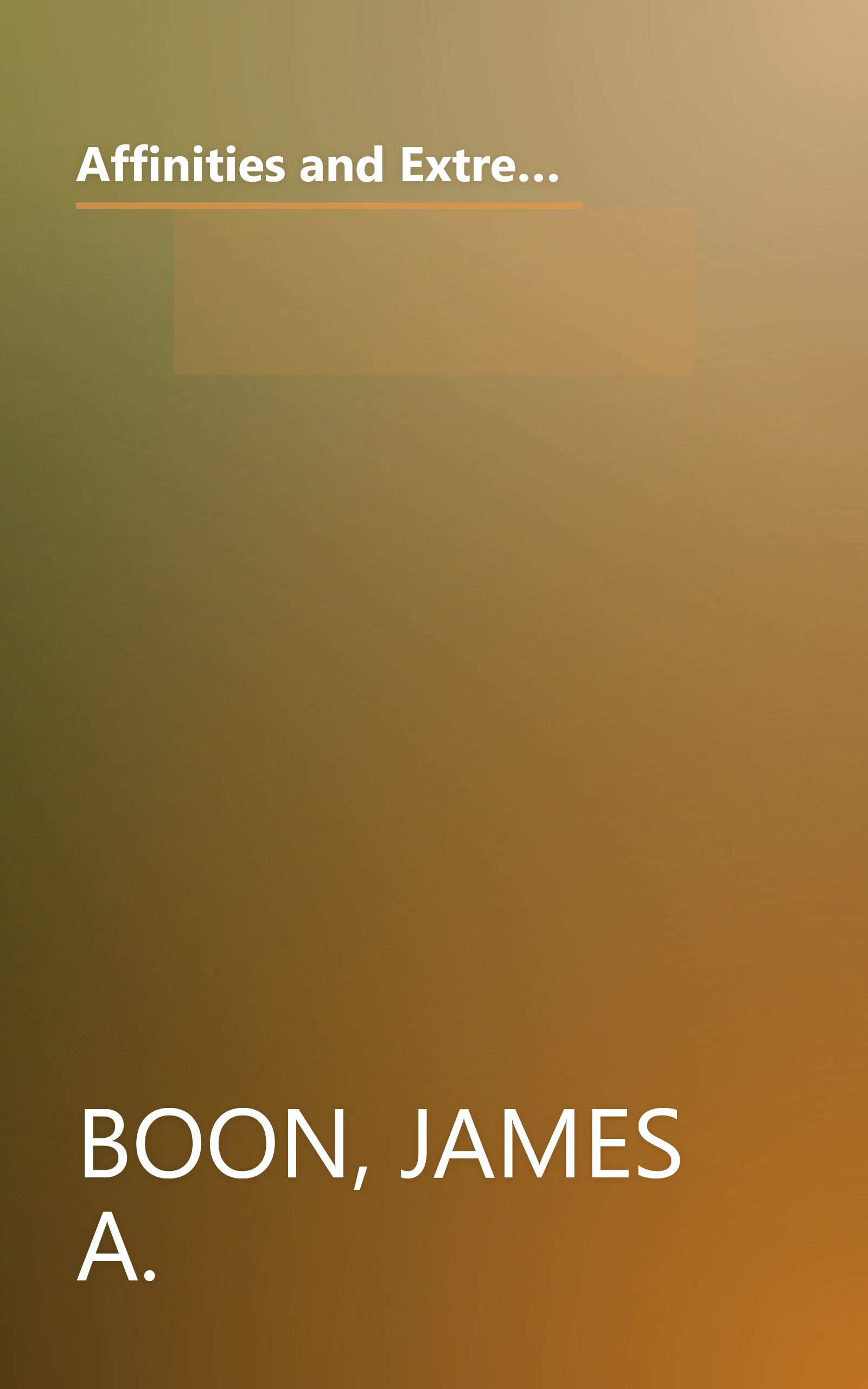 Affinities and Extremes: Crisscrossing the Bittersweet Ethnology of East Indies History, Hindu-Balinese Culture, and Indo-European Allure book cover